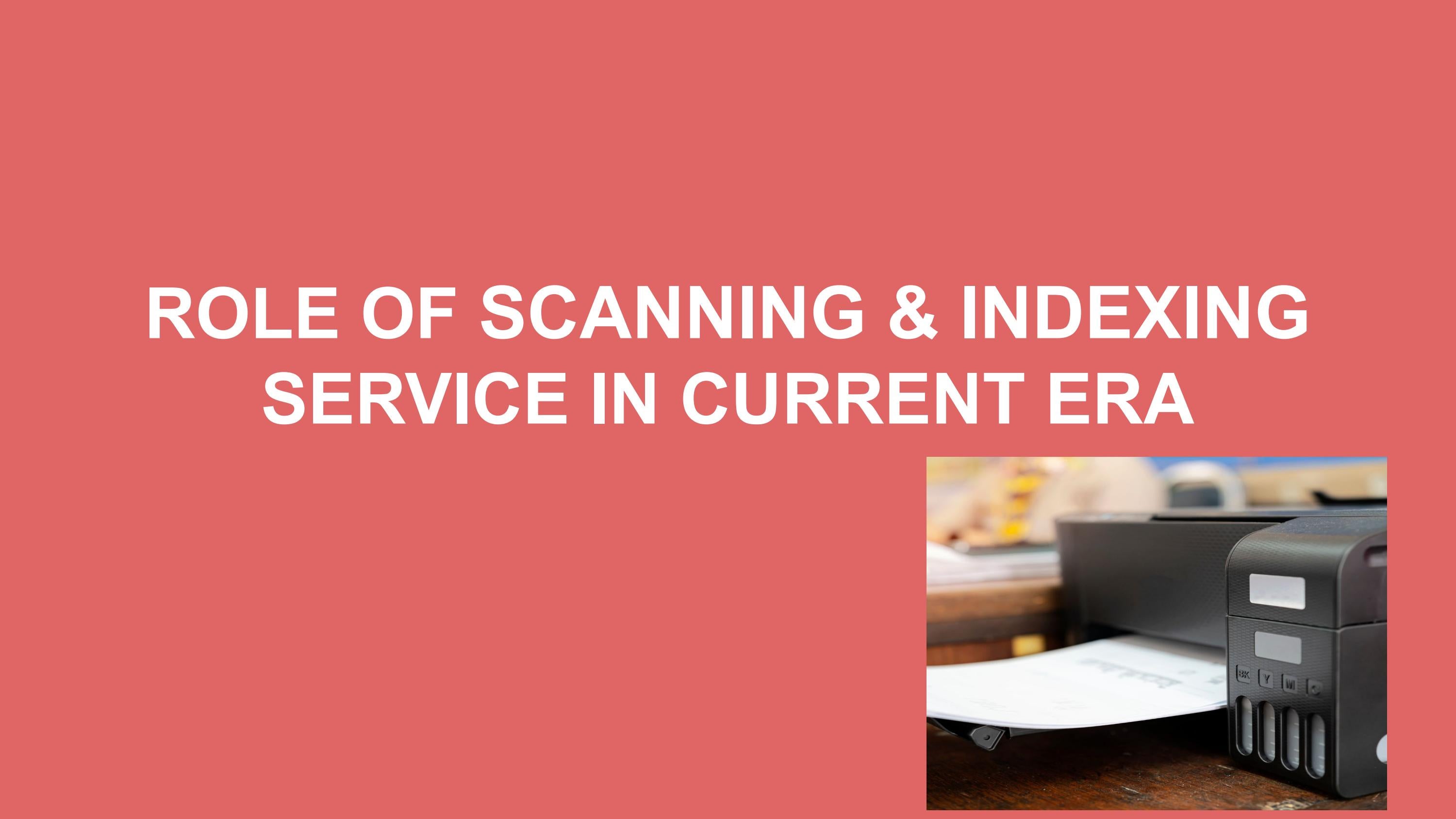 role of scanning and indexing service in current era by Scanning ...
