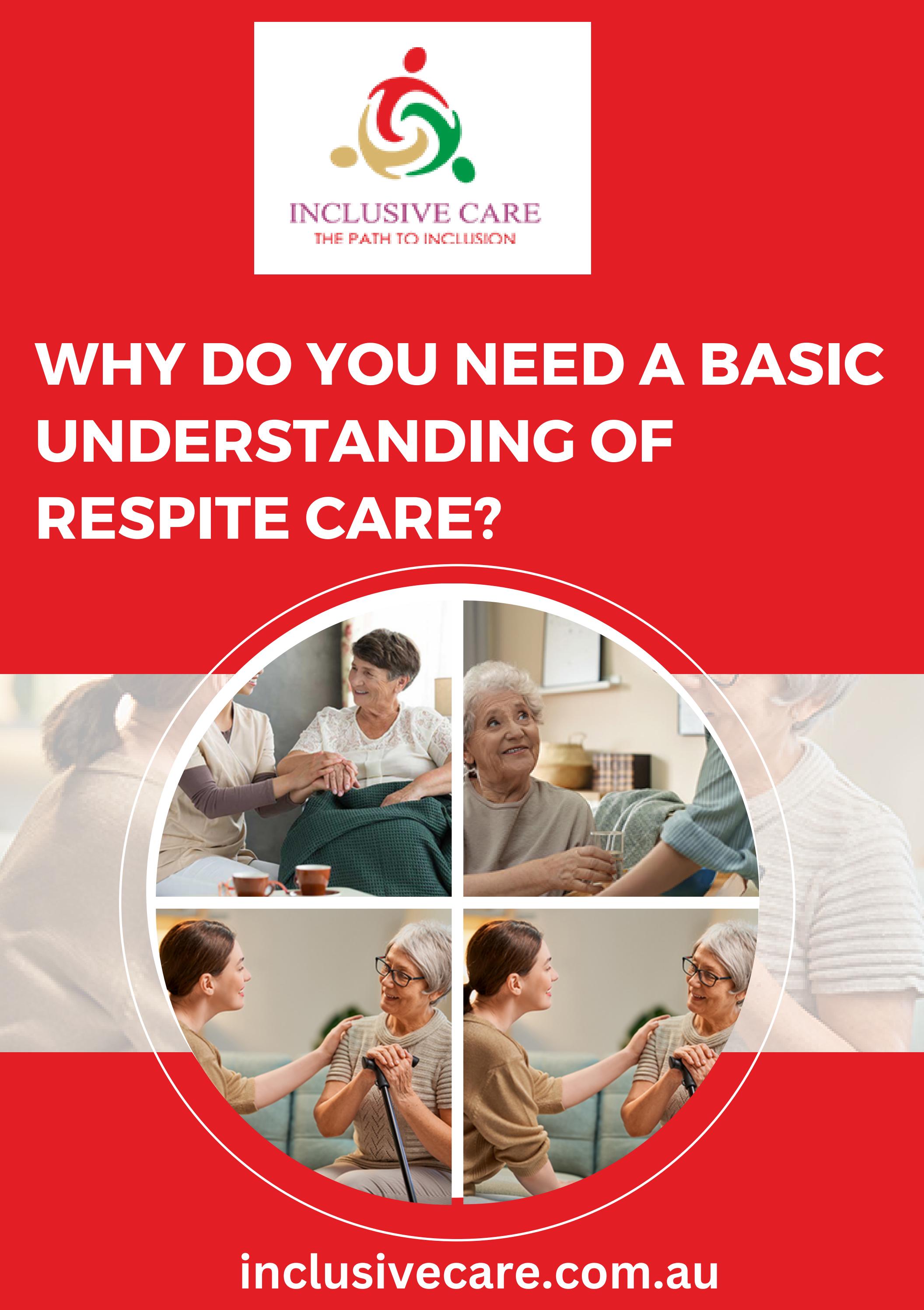 Why Do You Need A Basic Understanding Of Respite Care? by inclusivecare ...