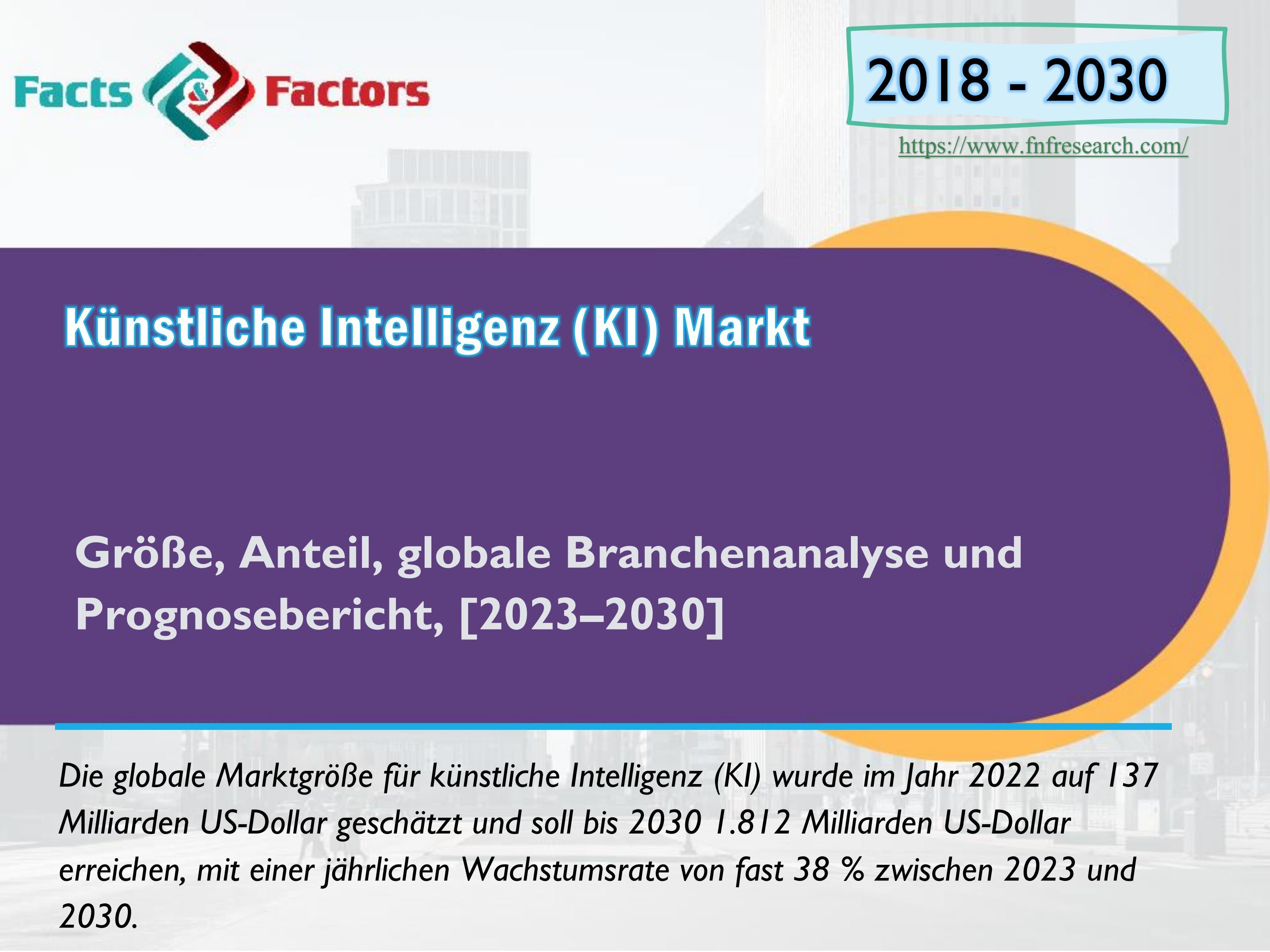 Künstliche Intelligenz (KI) Marktgröße, Wachstum, globale Trends, Prognose 2023–2030 by ...