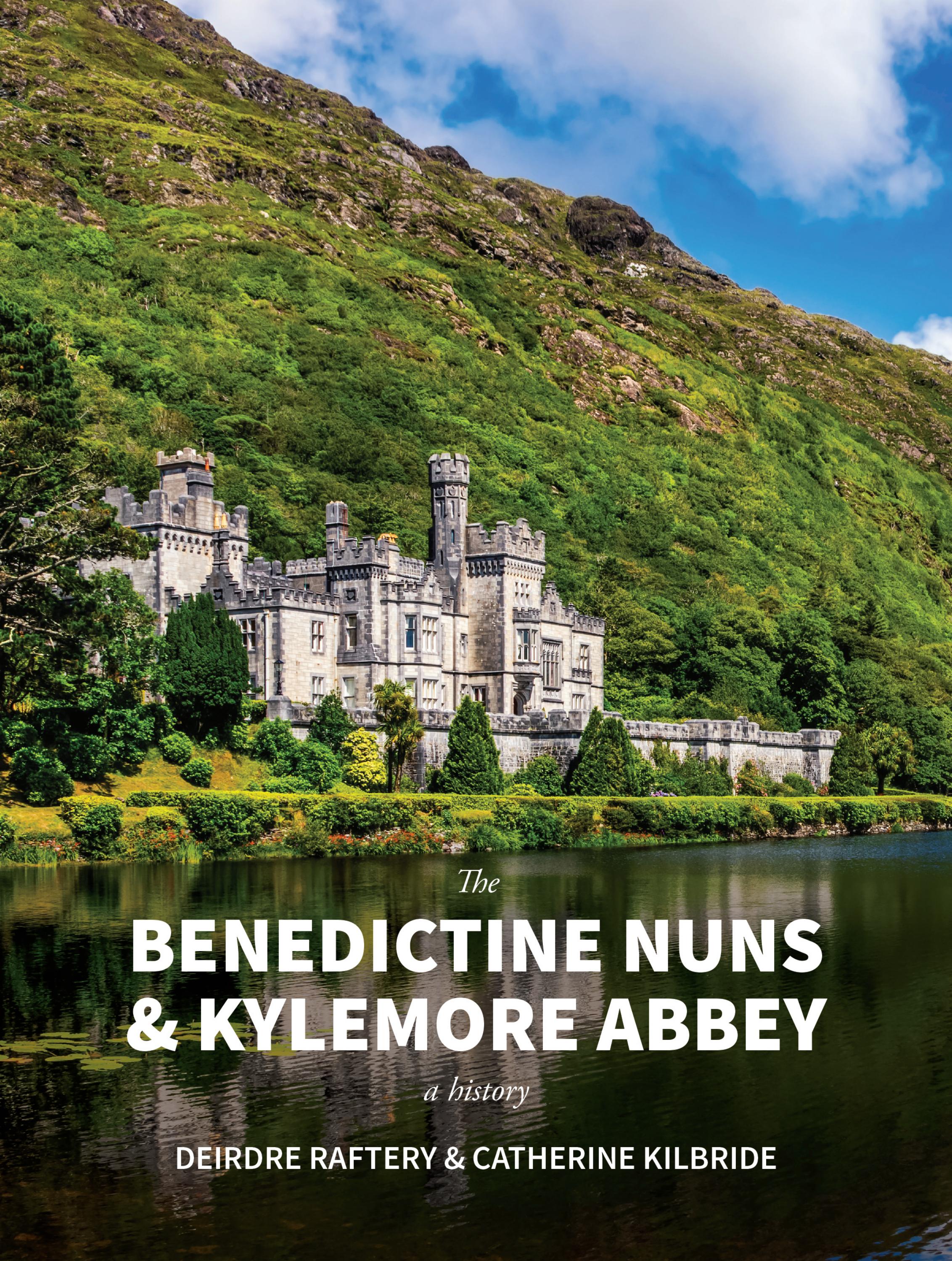 The Benedictine Nuns & Kylemore Abbey: A History by Irish Academic ...
