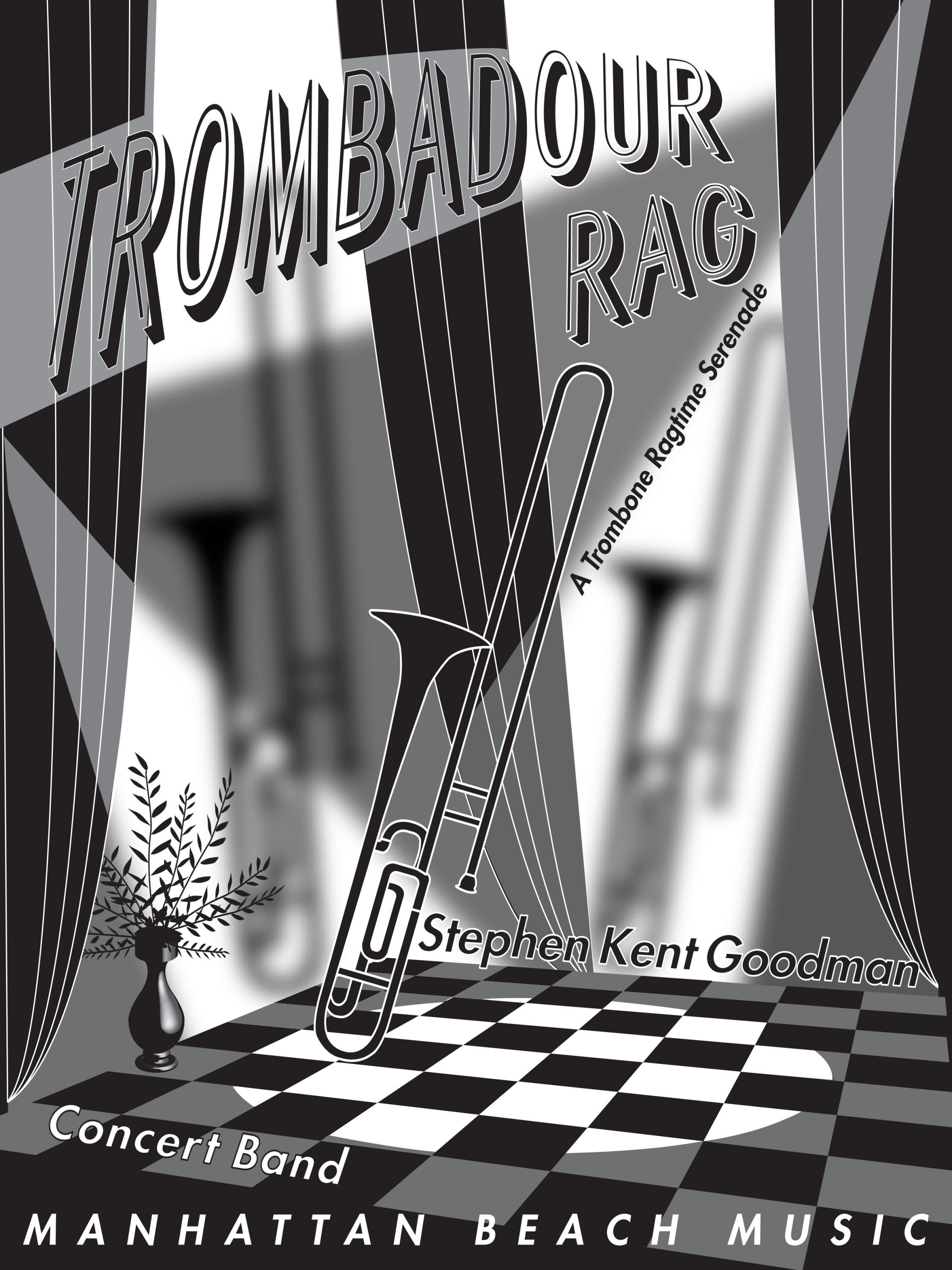 Trombadour Rag for concert band by Stephen Kent Goodman by Manhattan ...