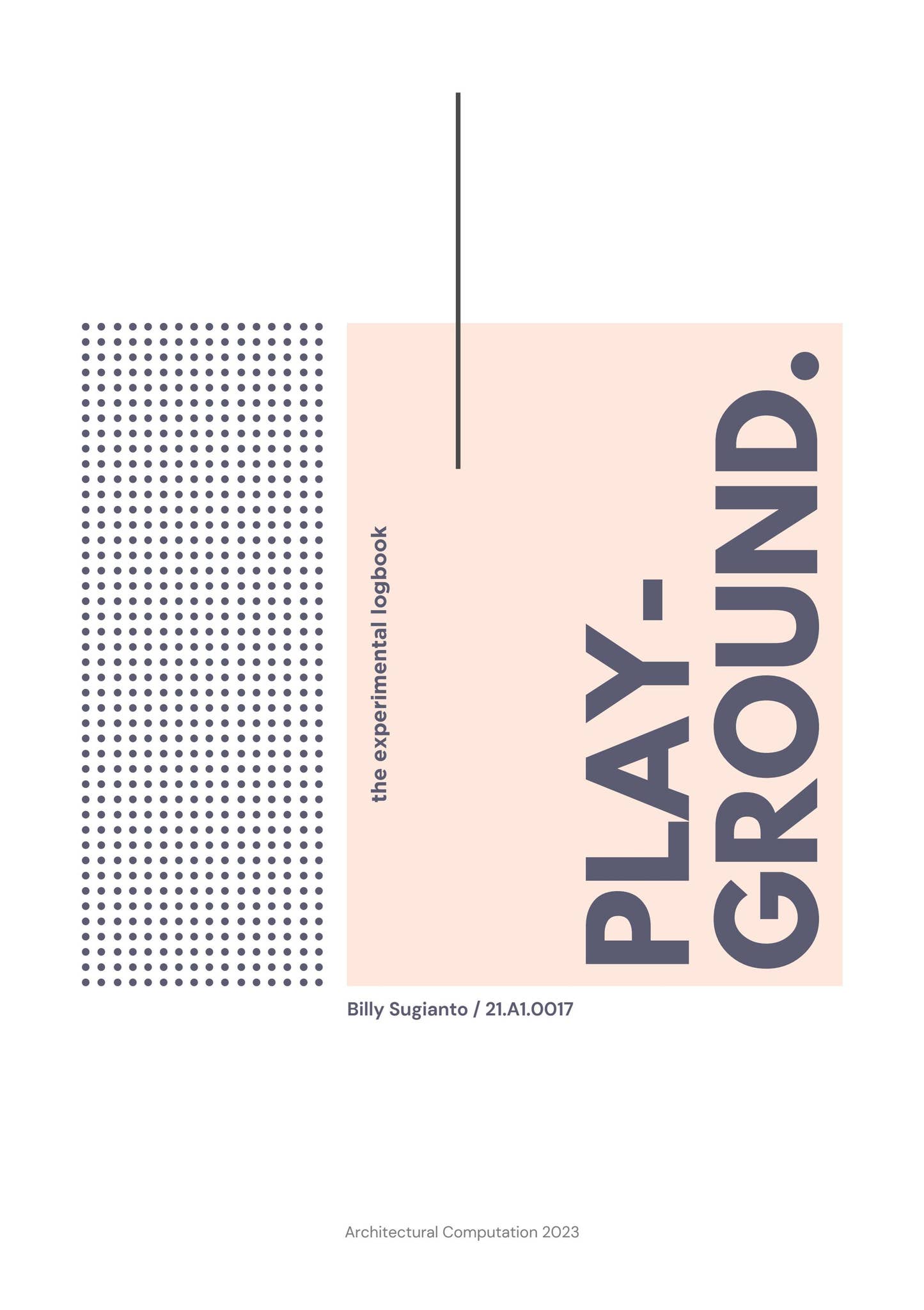 PLAY-GROUND : The Experimental Logbook by Billy Sugianto by Albertus ...
