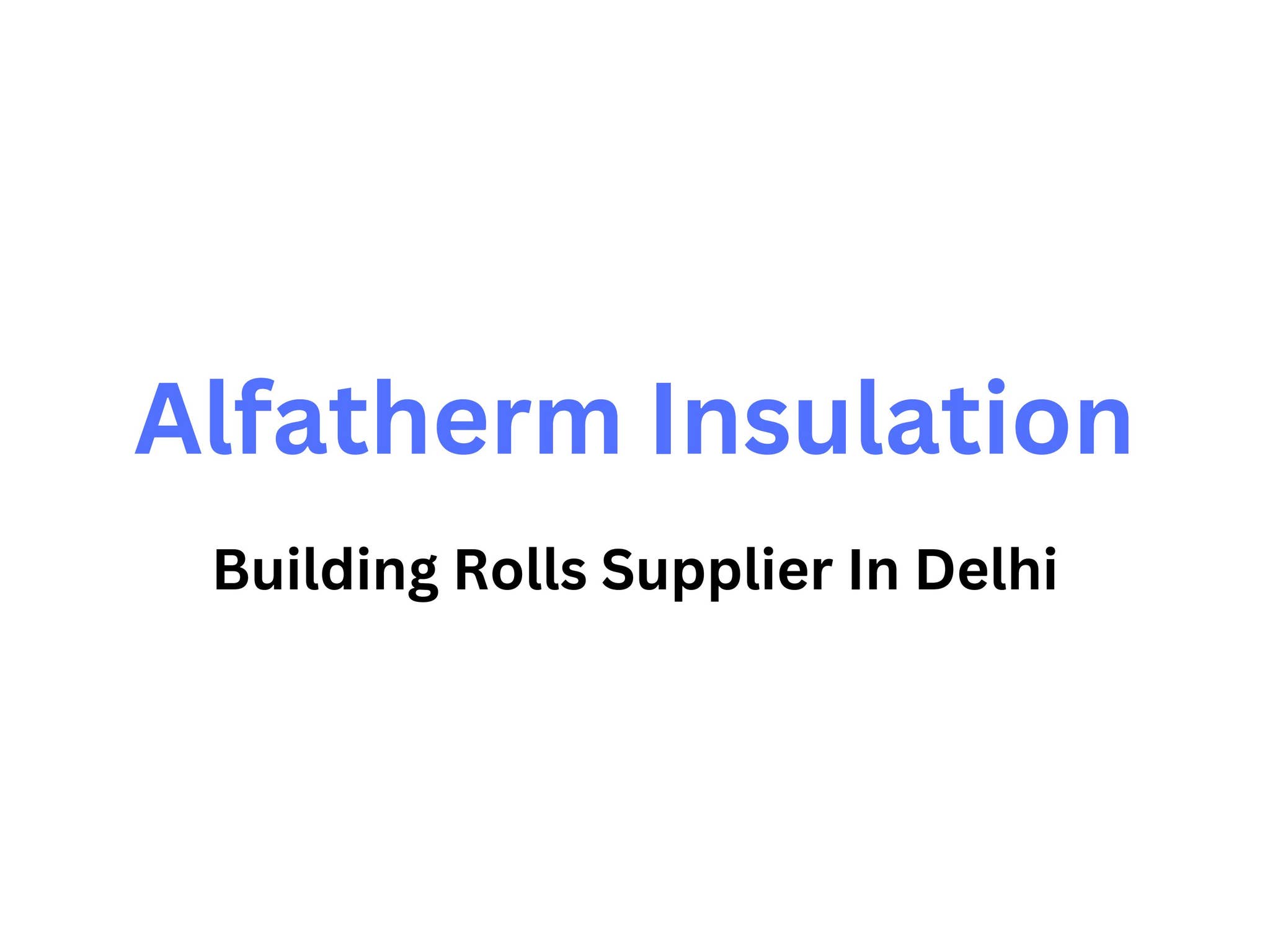 Alfatherm Insulation - Leading Building Rolls Supplier in Delhi by Alfatherm - Issuu