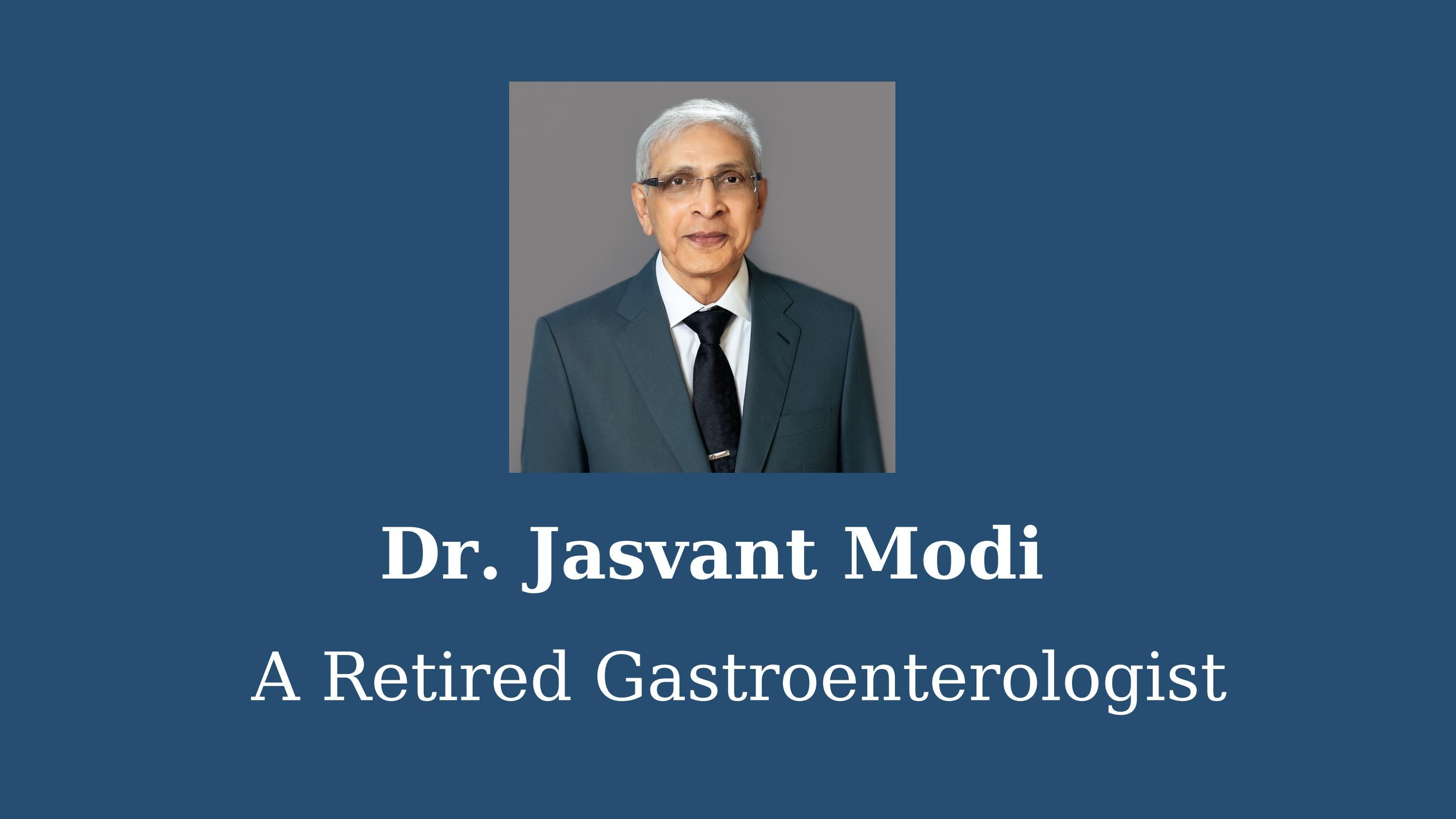 Dr. Jasvant Modi - A Retired Gastroenterologist by Dr. Jasvant Modi - Issuu