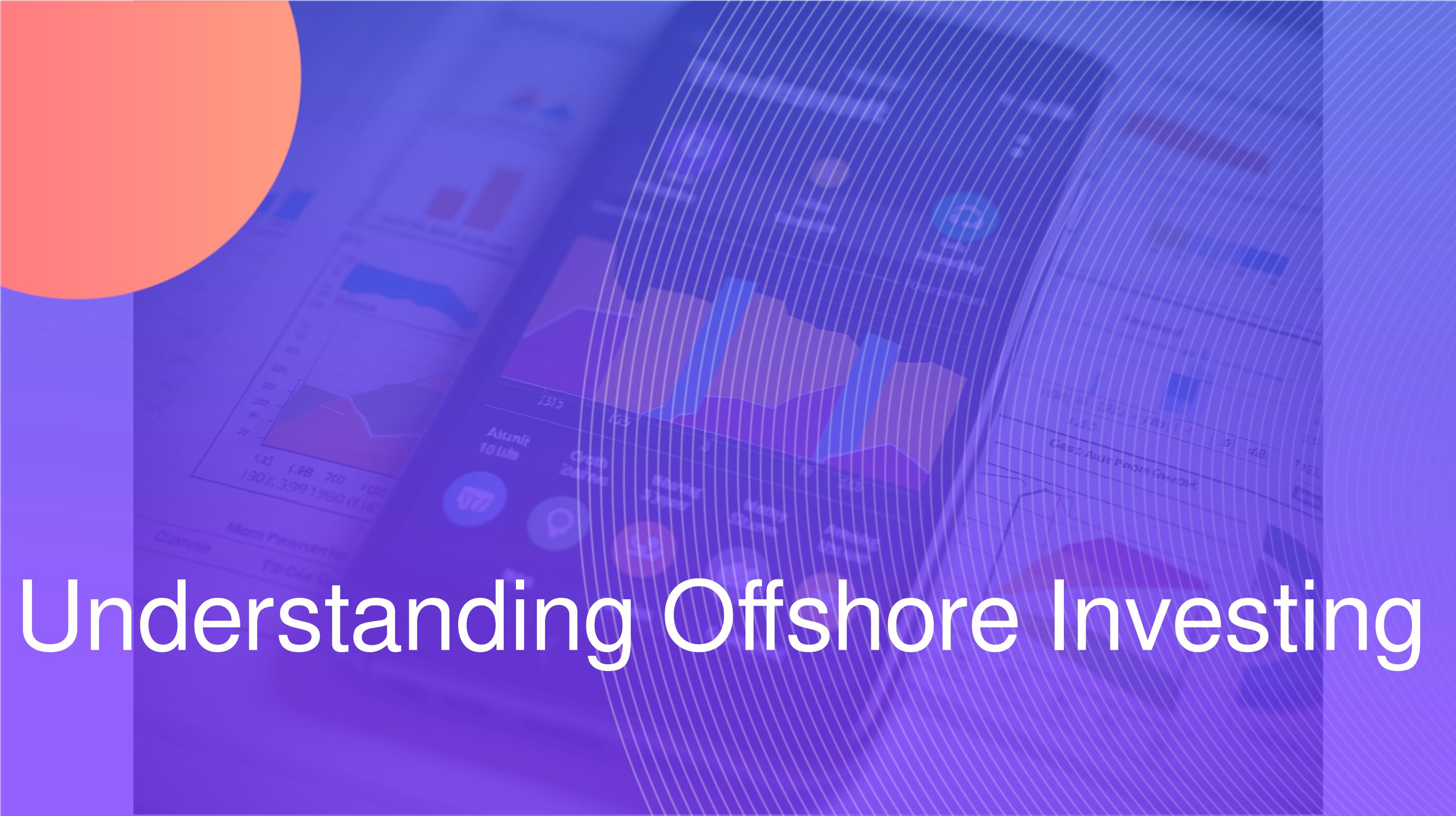 Understanding Offshore Investing by gennajenkins241451 - Issuu