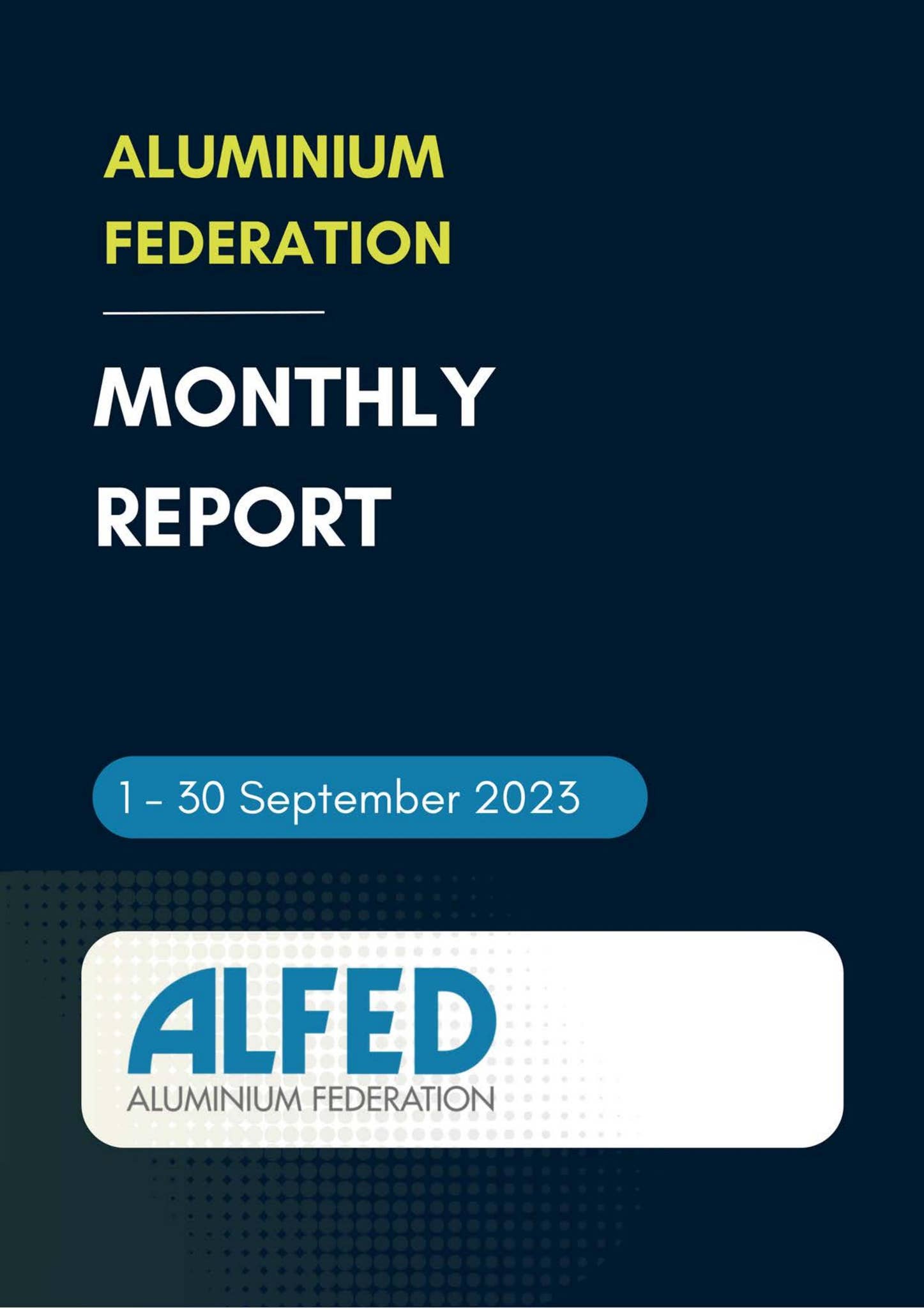 ALFED Monthly Board report - Sept 2023 by Aluminium Federation - Issuu