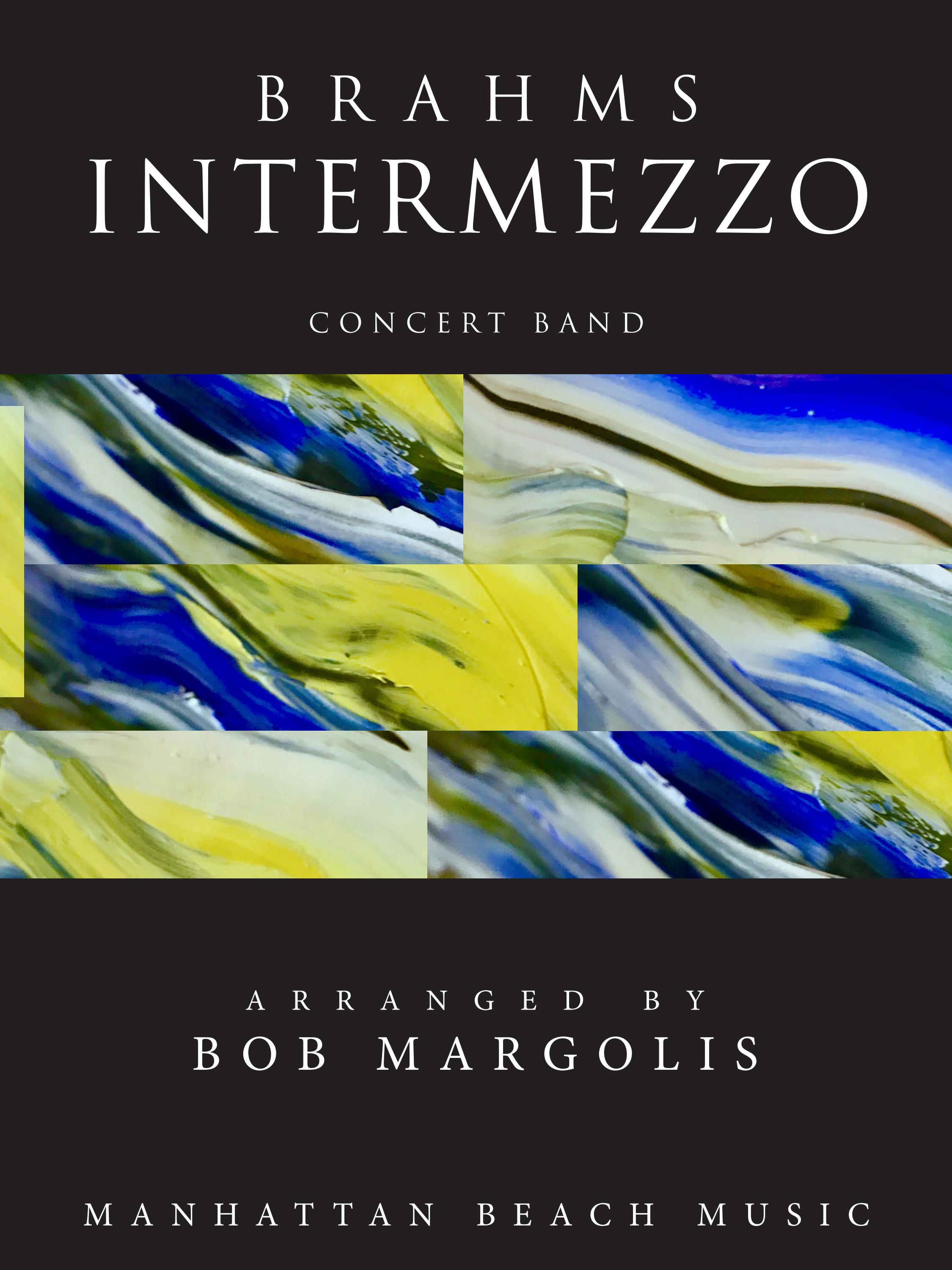 Intermezzo, by Brahms, arranged for concert band by Bob Margolis by ...