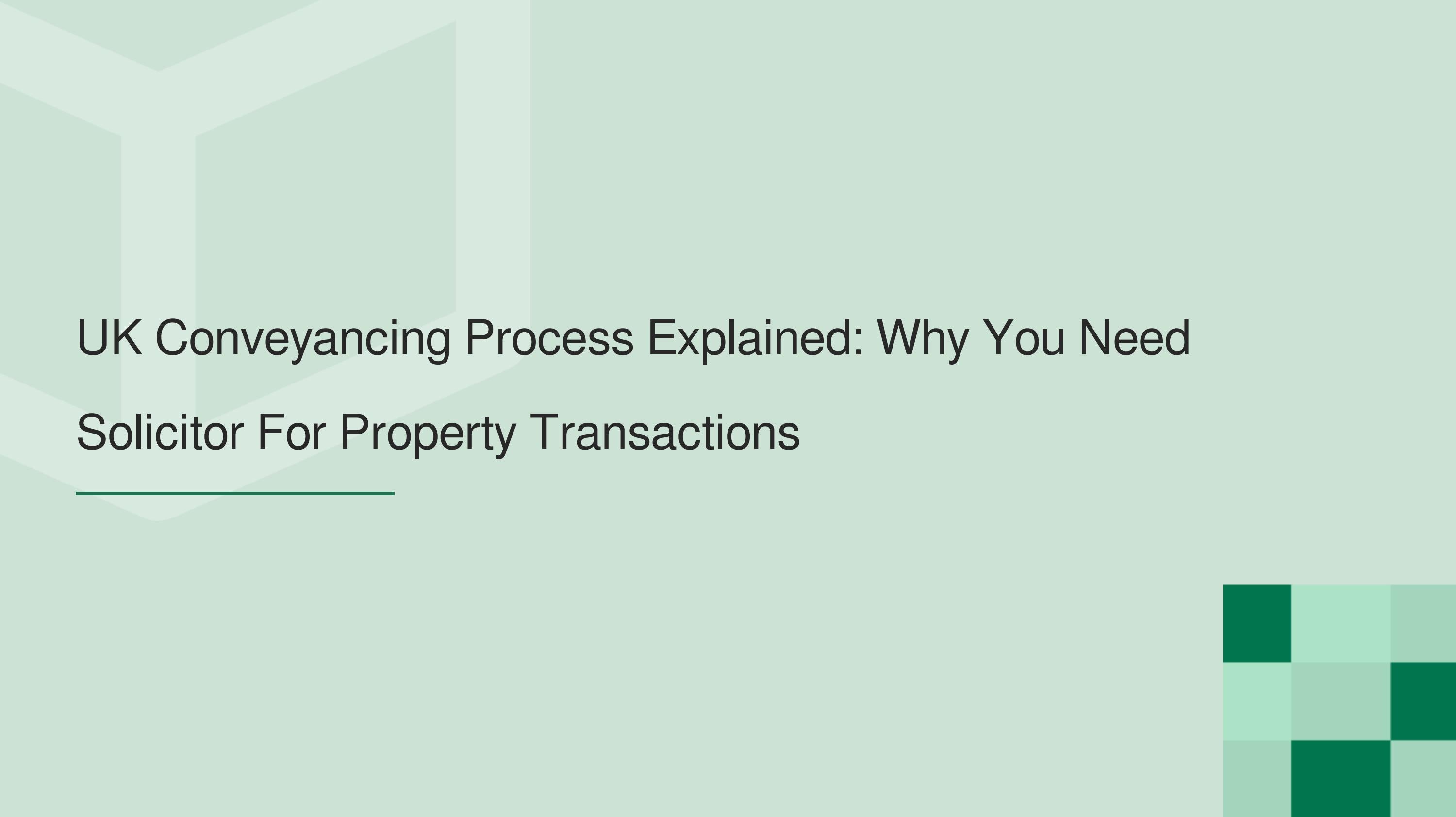 UK Conveyancing Process Explained: Why You Need Solicitor For Property ...