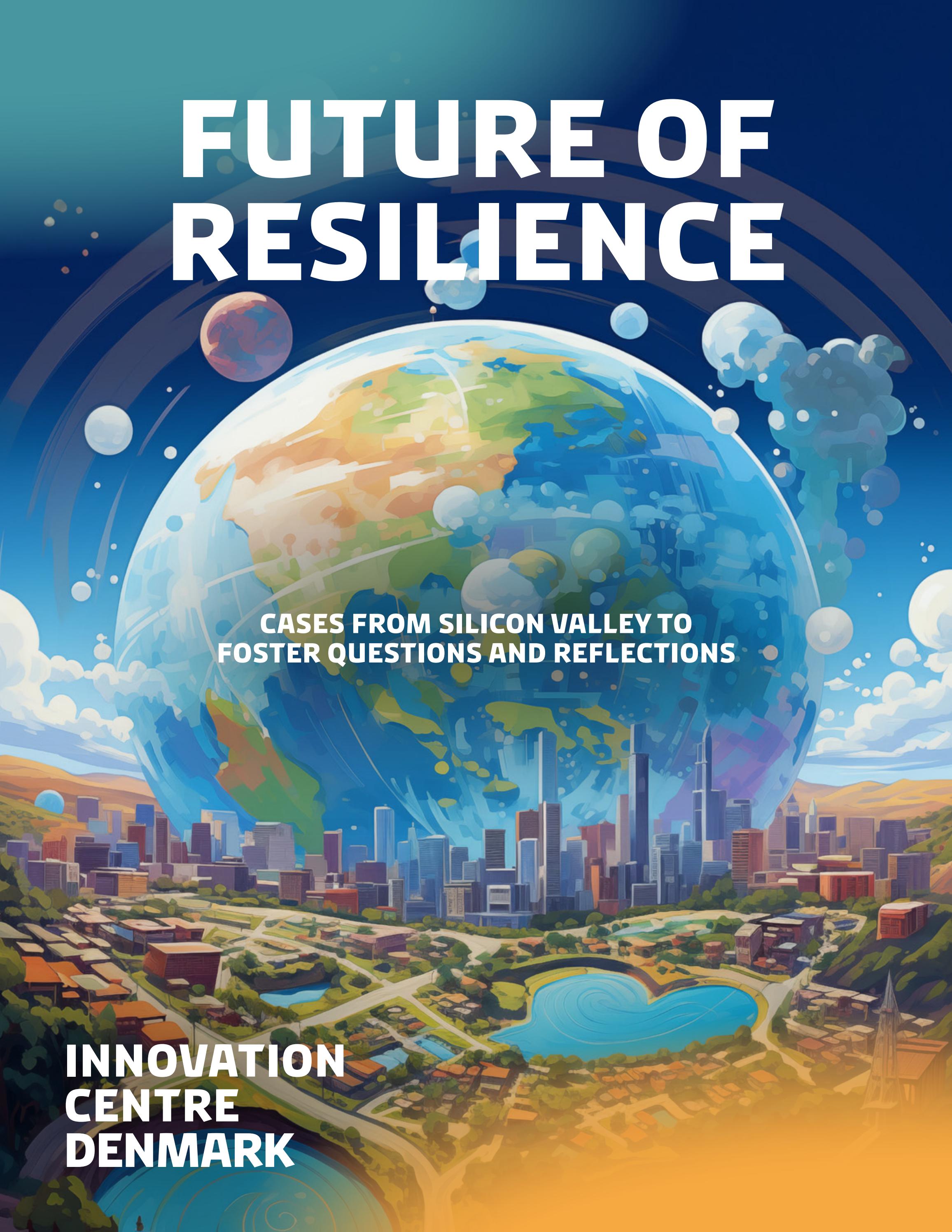 Future of Resilience by Denmark in Silicon Valley - Issuu