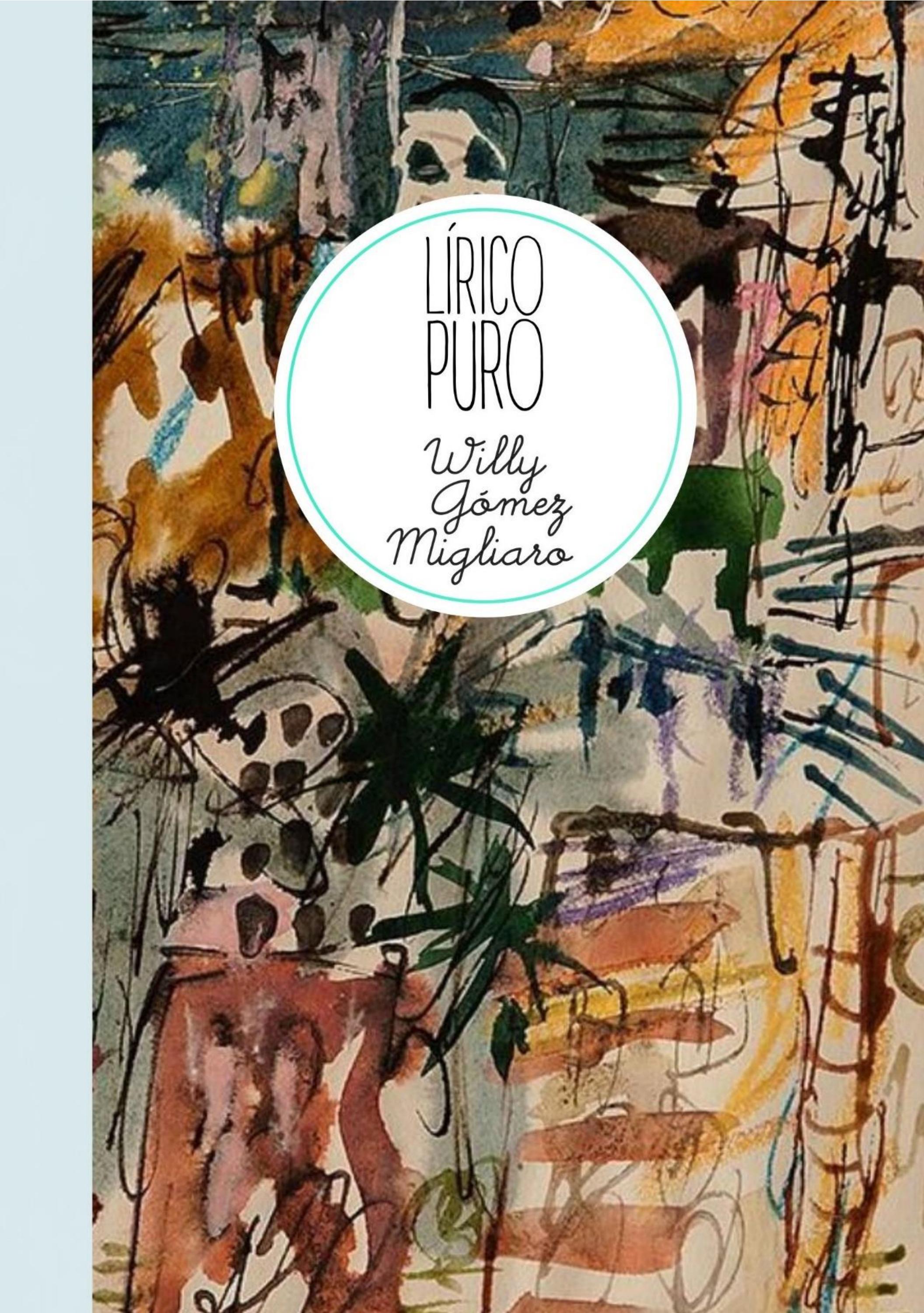 Willy Gómez Magliaro/ Lírico puro by barnacle40 - Issuu
