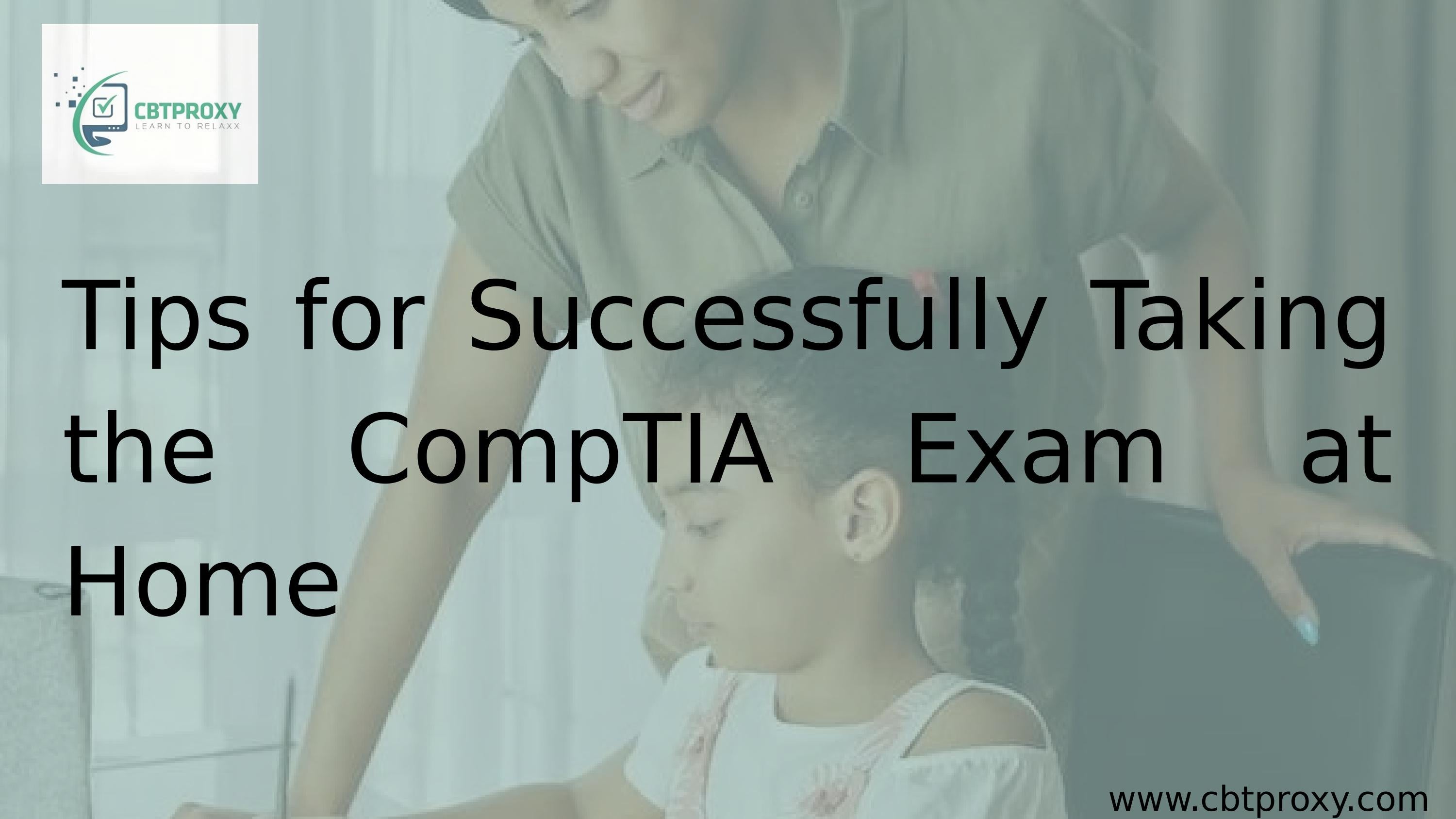 Ensure a Secure Testing Environment When Taking the CompTIA Exam at ...