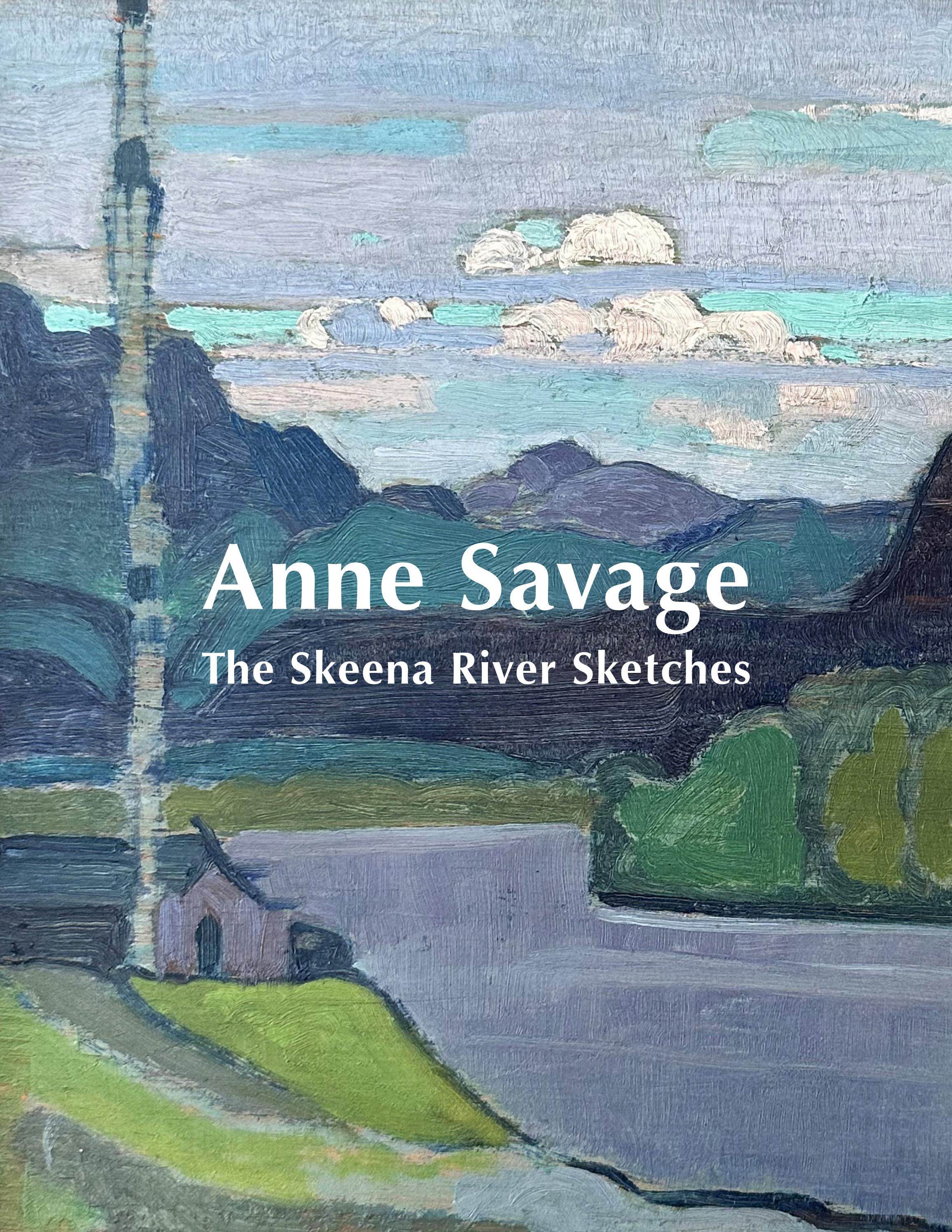 Anne Savage: The Skeena River Sketches by Cowley Abbott Fine Art - Issuu