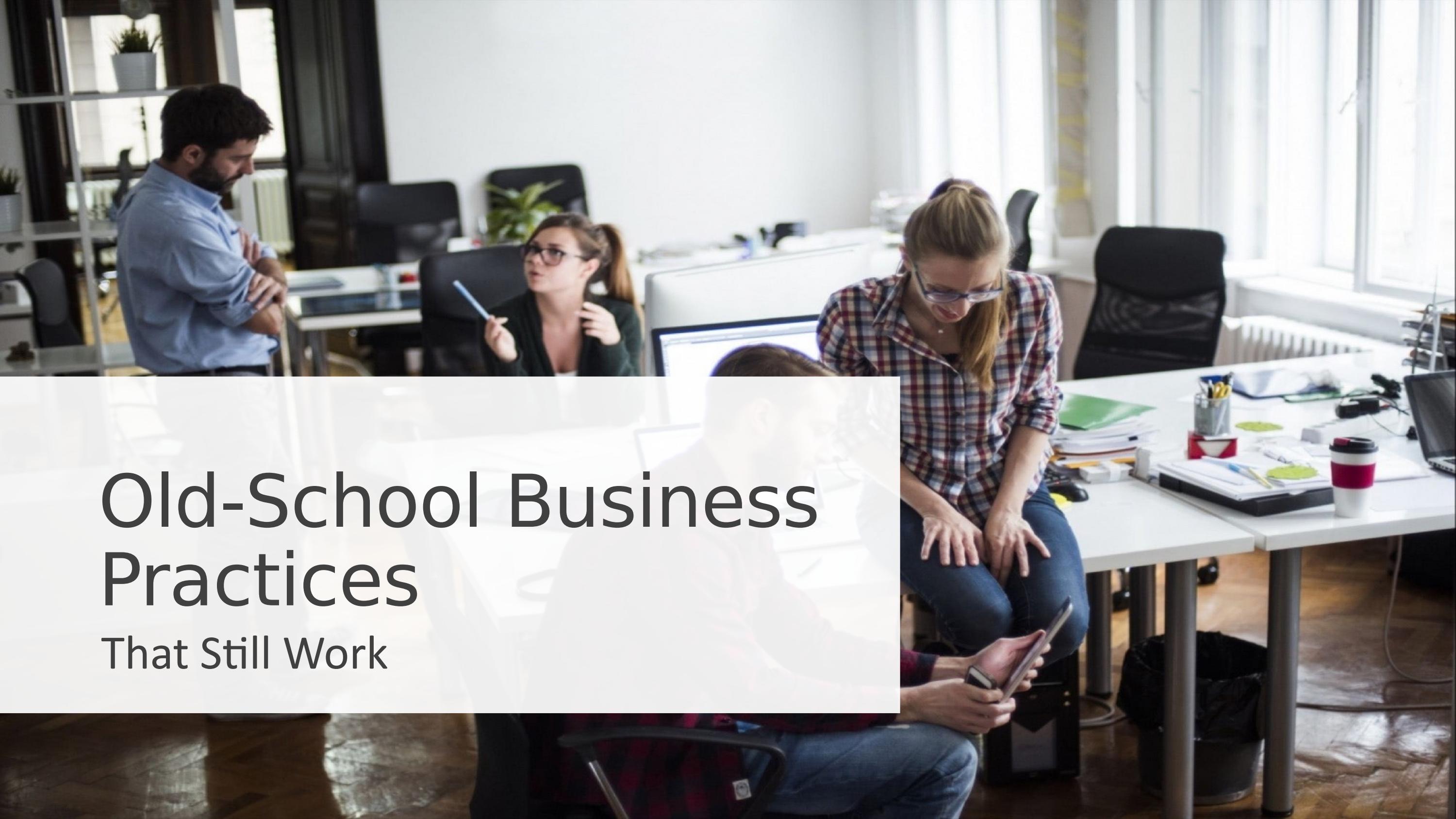 Old-School Business Practices That Still Work by Lisa Brown5567 - Issuu