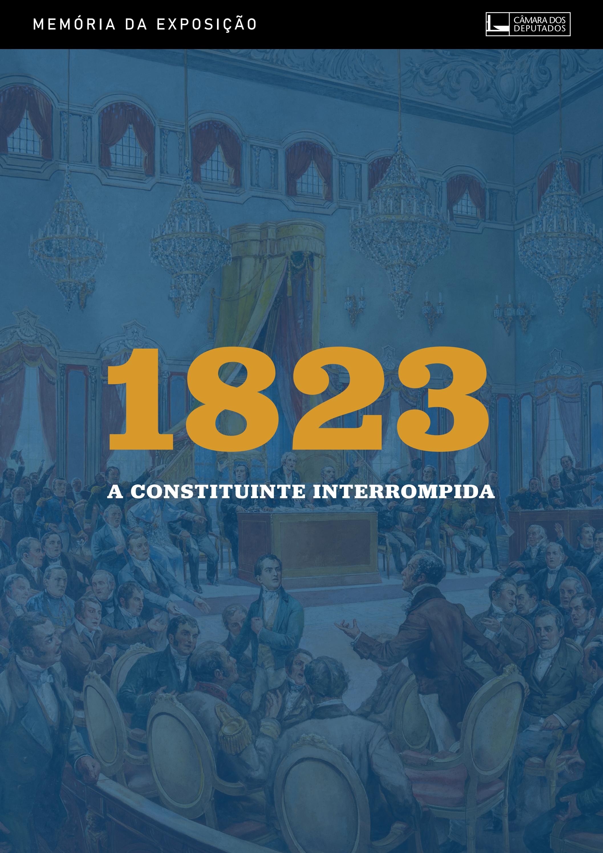 1823: a Constituinte interrompida by Centro Cultural Câmara dos ...