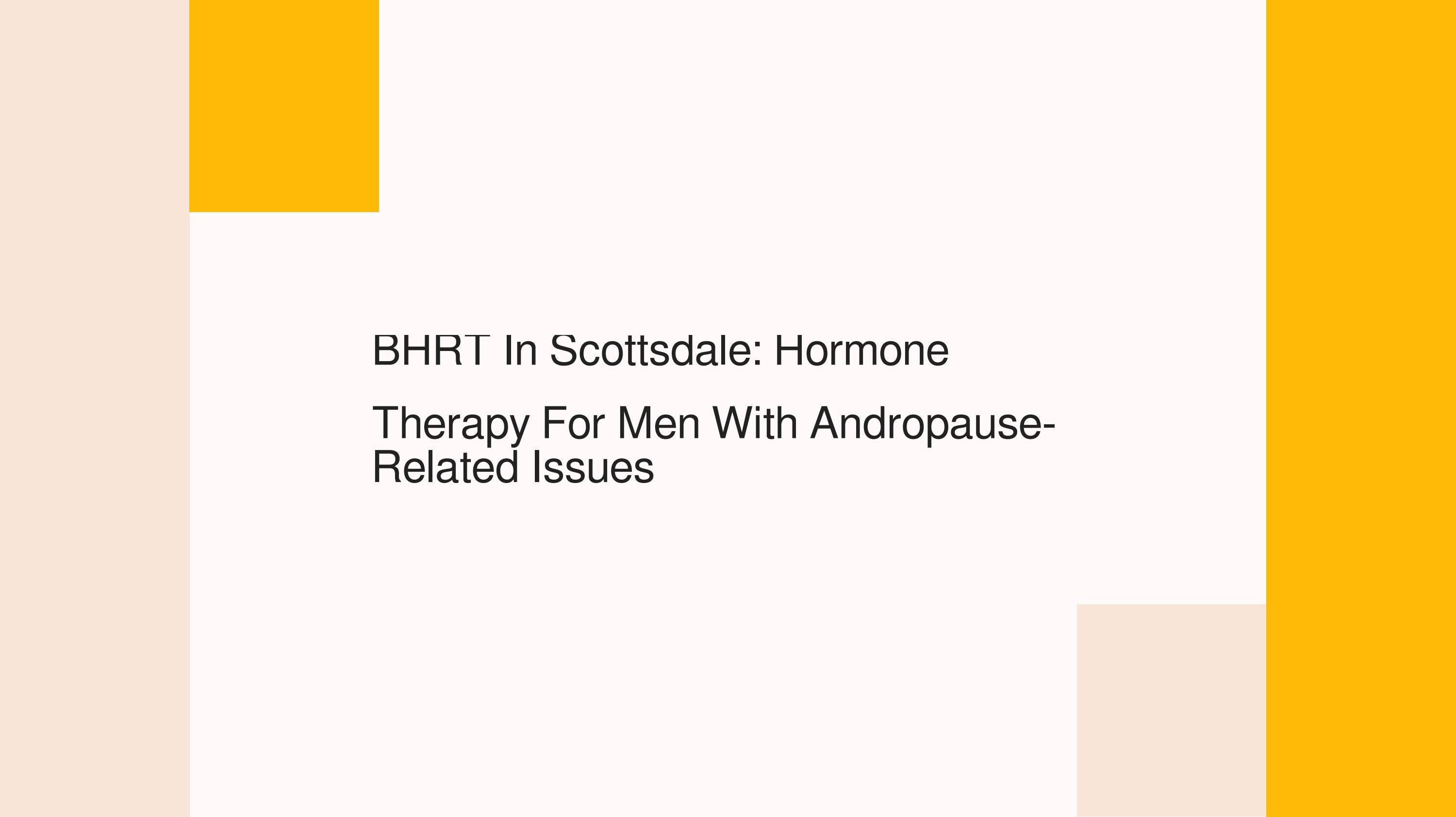 BHRT In Scottsdale: Hormone Therapy For Men With Andropause-Related ...