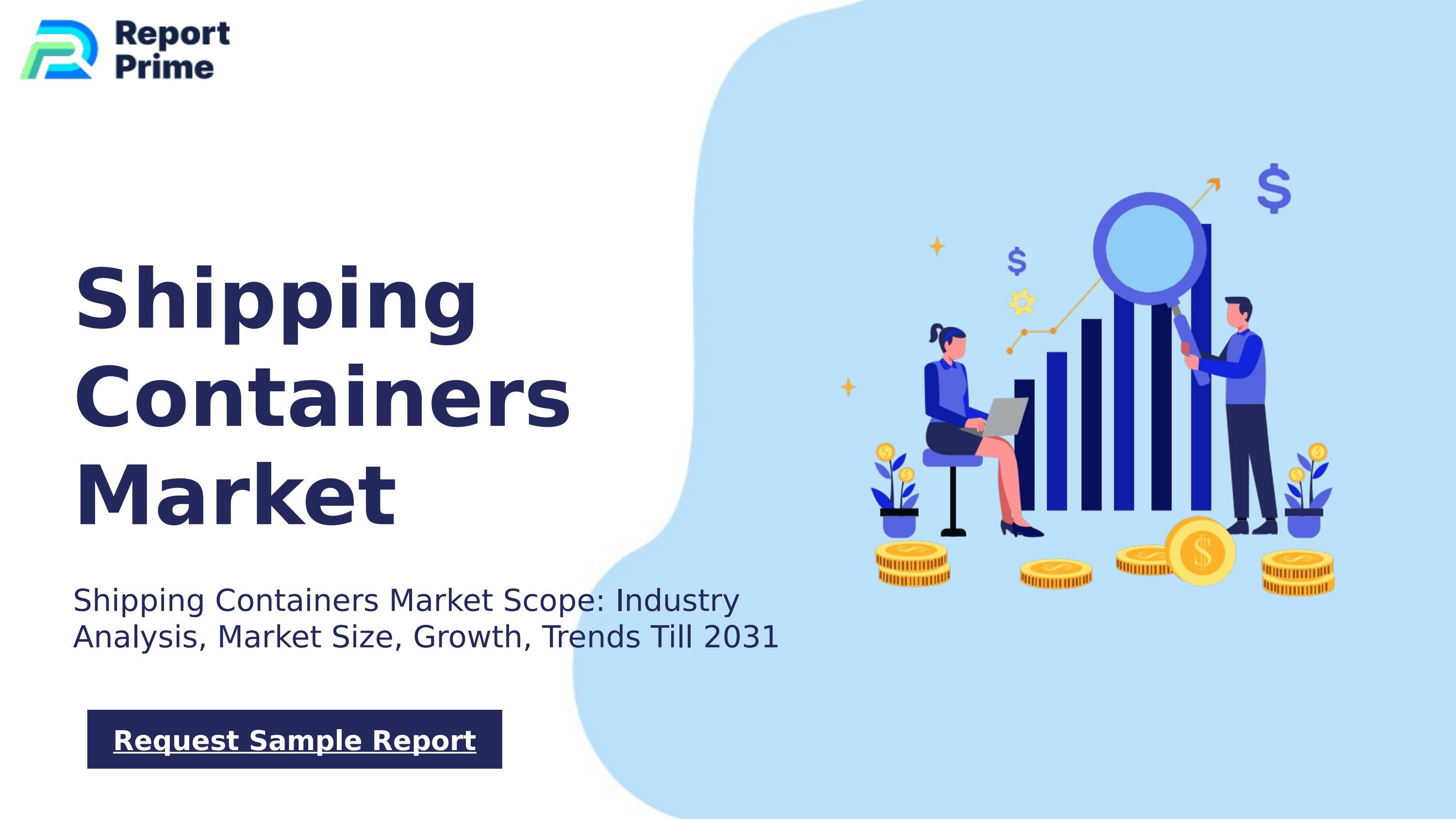 Global Shipping Containers market cagr 13.4% by ReportPrime - Issuu
