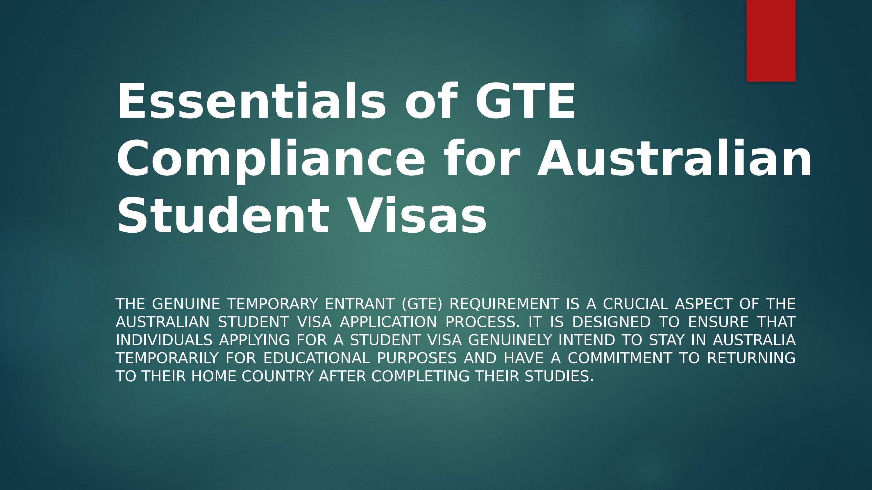 The Genuine Temporary Entrant (GTE) requirement for Australian student ...