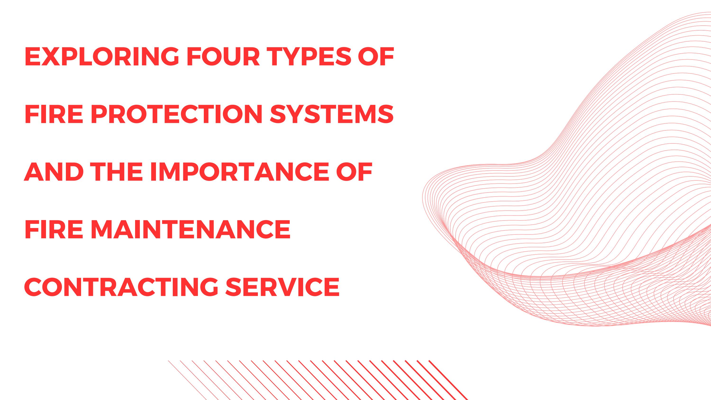 Exploring Four Types of Fire Protection Systems and the Importance of ...