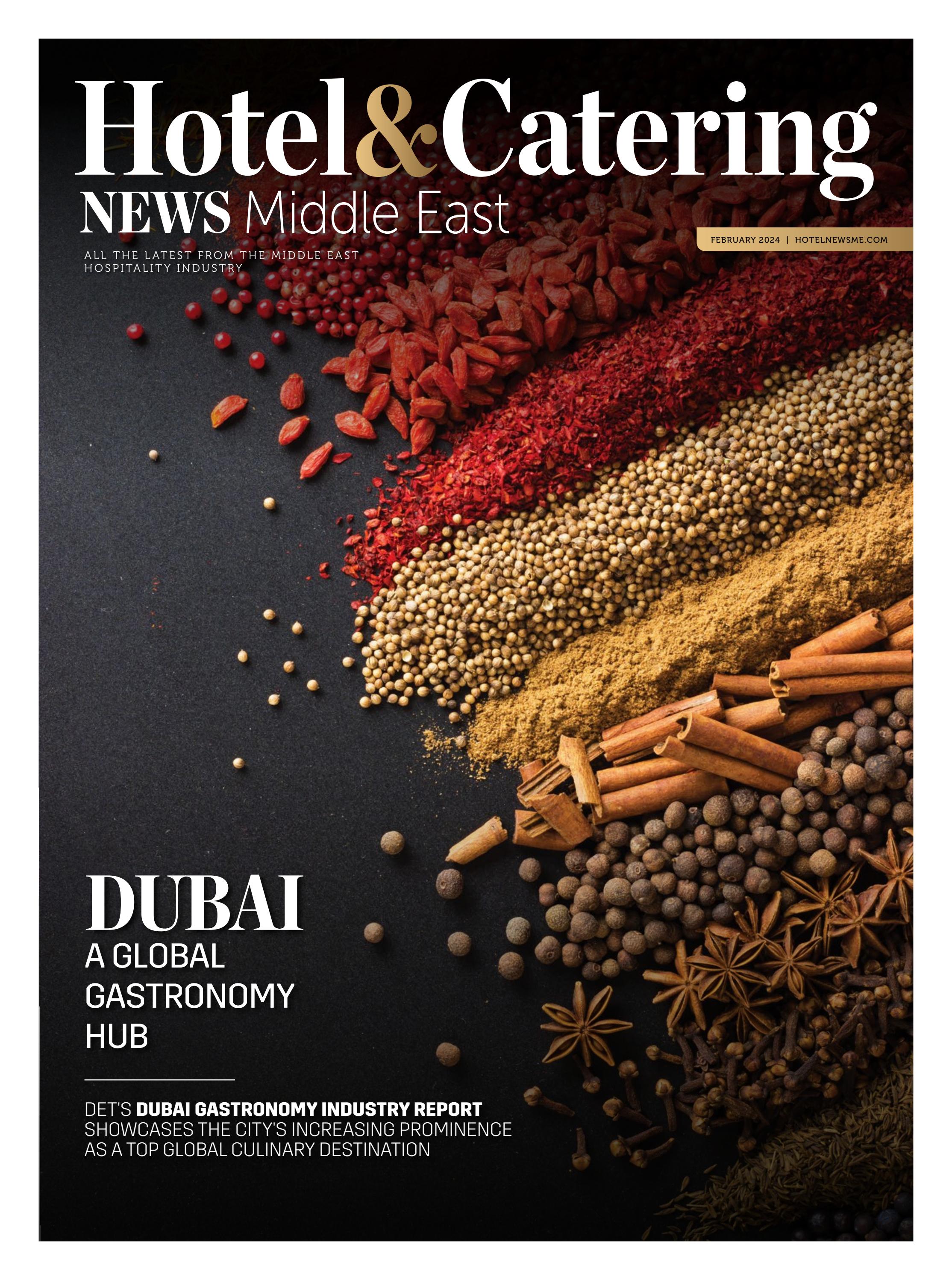 HOTEL & CATERING NEWS MIDDLE EAST FEBRUARY 2024 ISSUE by Hotel & Catering News ME - Issuu