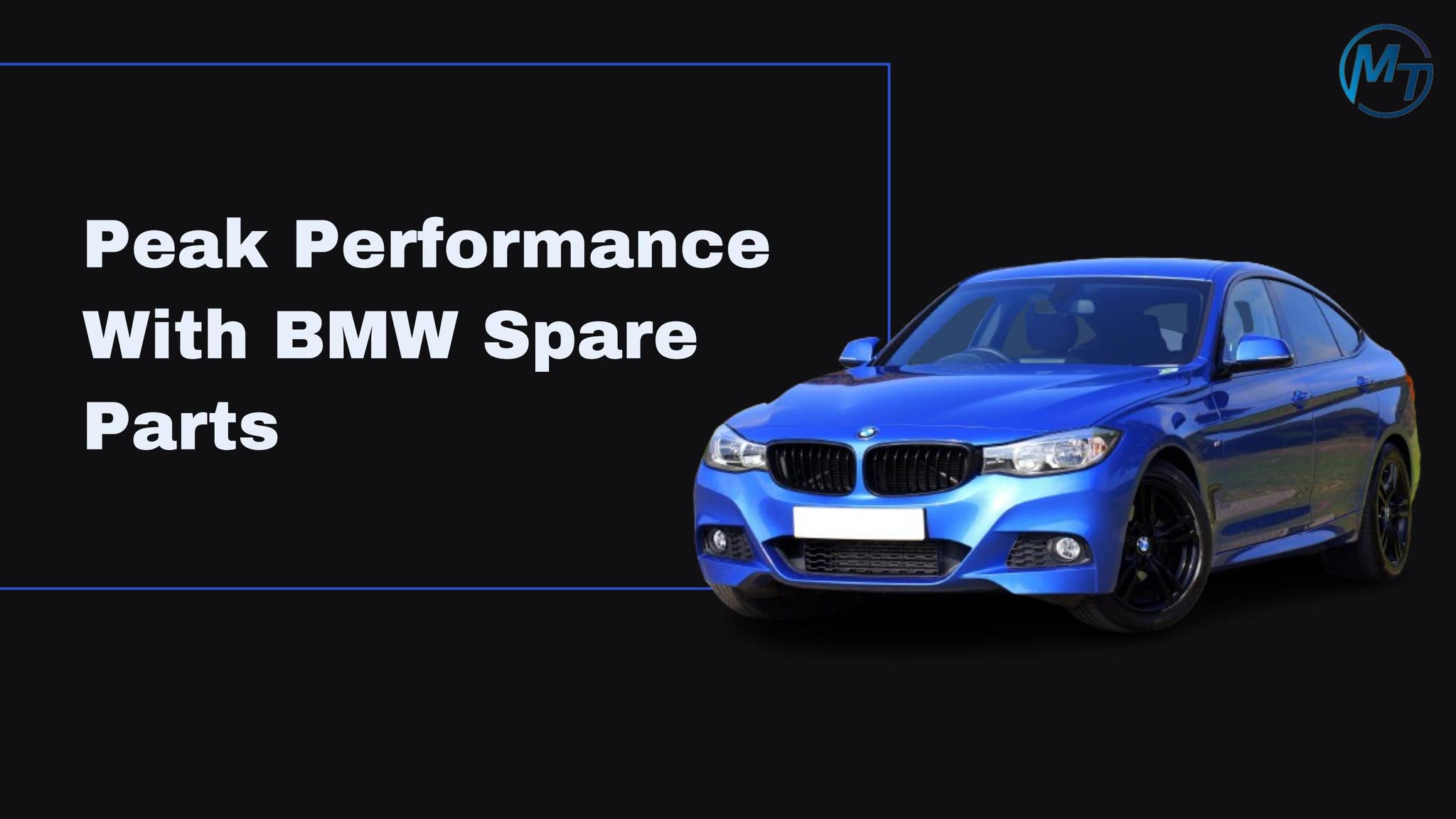 Guide to Choosing the Right Spare Parts for Your BMW by MT Auto Parts ...