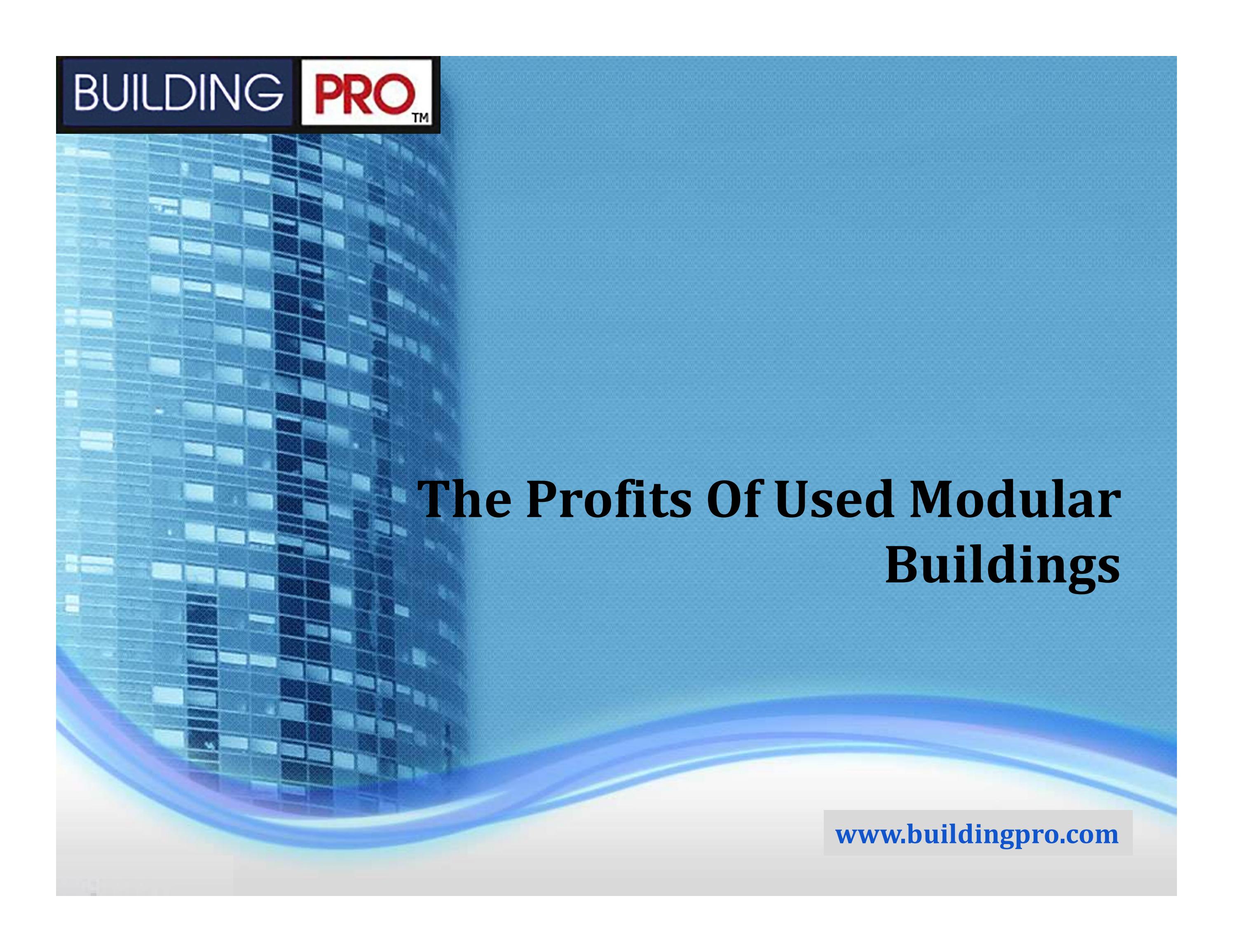 The Profits Of Used Modular Buildings by Building Pro - Issuu