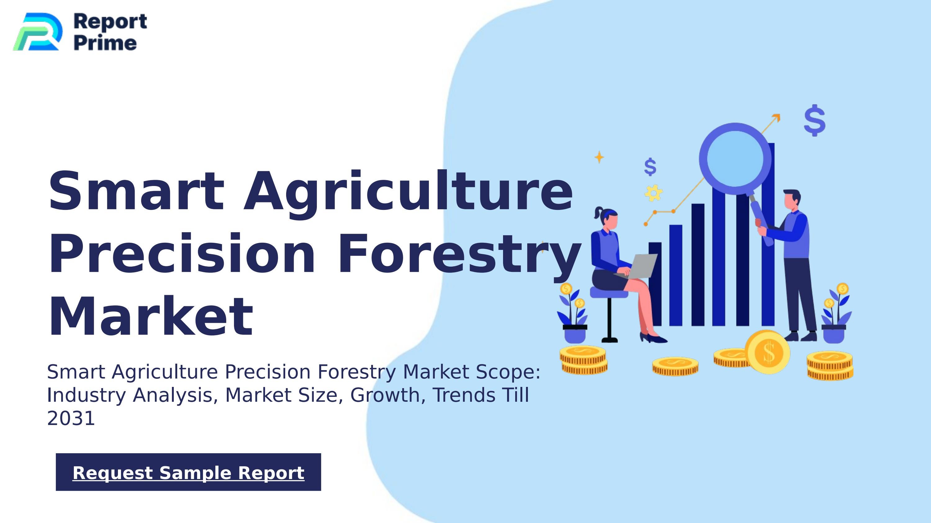 Global Smart Agriculture Precision Forestry market cagr 7.8% by ReportPrime - Issuu