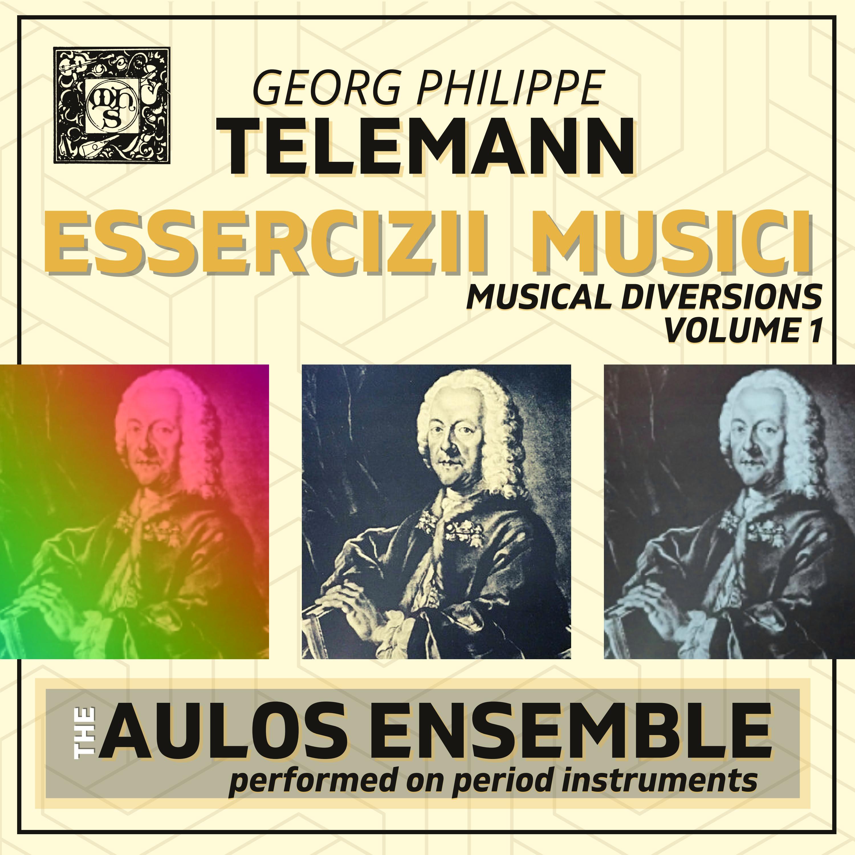 TELEMANN: ESSERCIZII MUSICI, VOL. 1 - The Aulos Ensemble LINER NOTES by ...