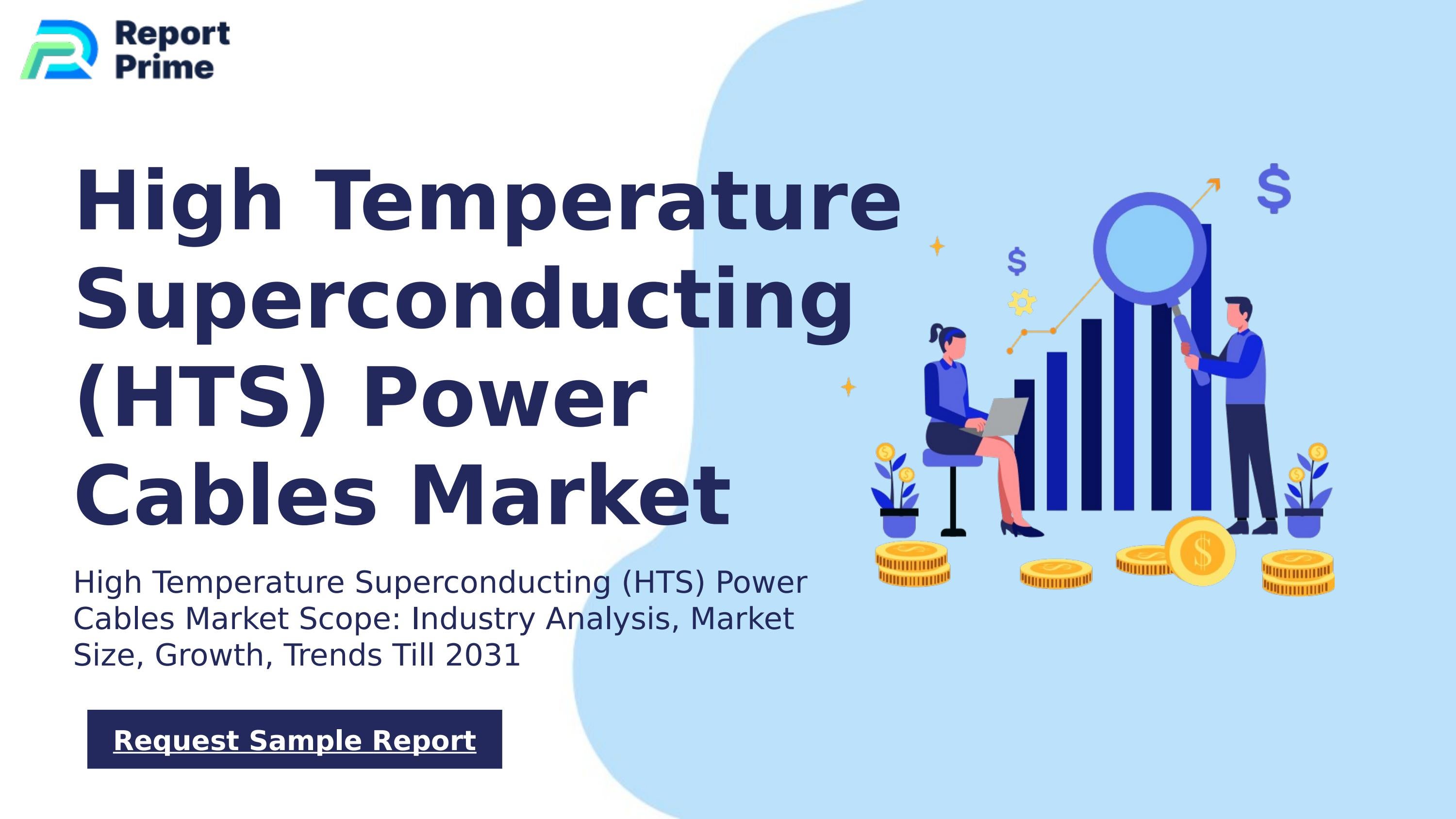 Global High Temperature Superconducting (HTS) Power Cables market cagr ...