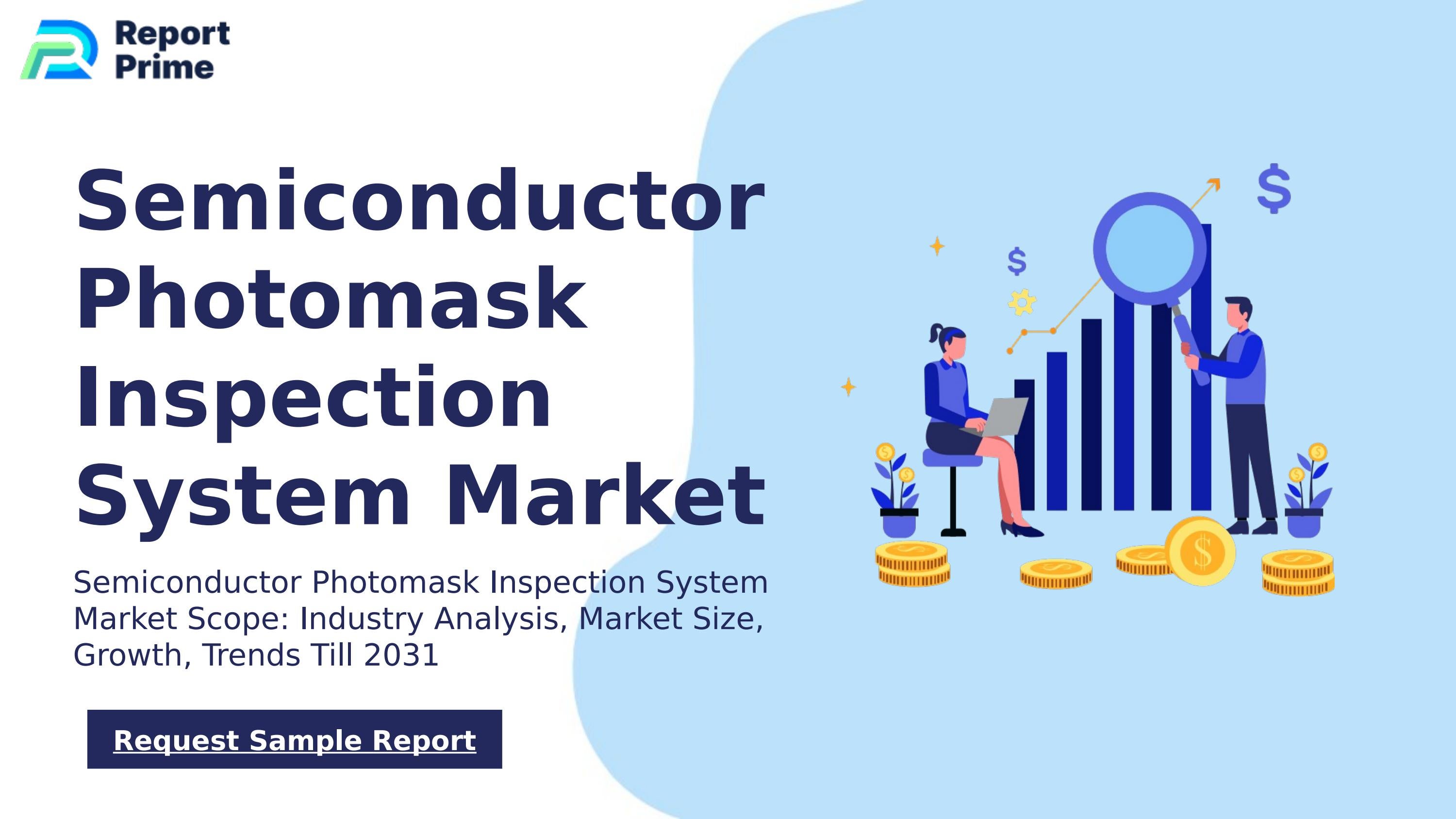 Global Semiconductor Photomask Inspection System market cagr 14.2% by ...
