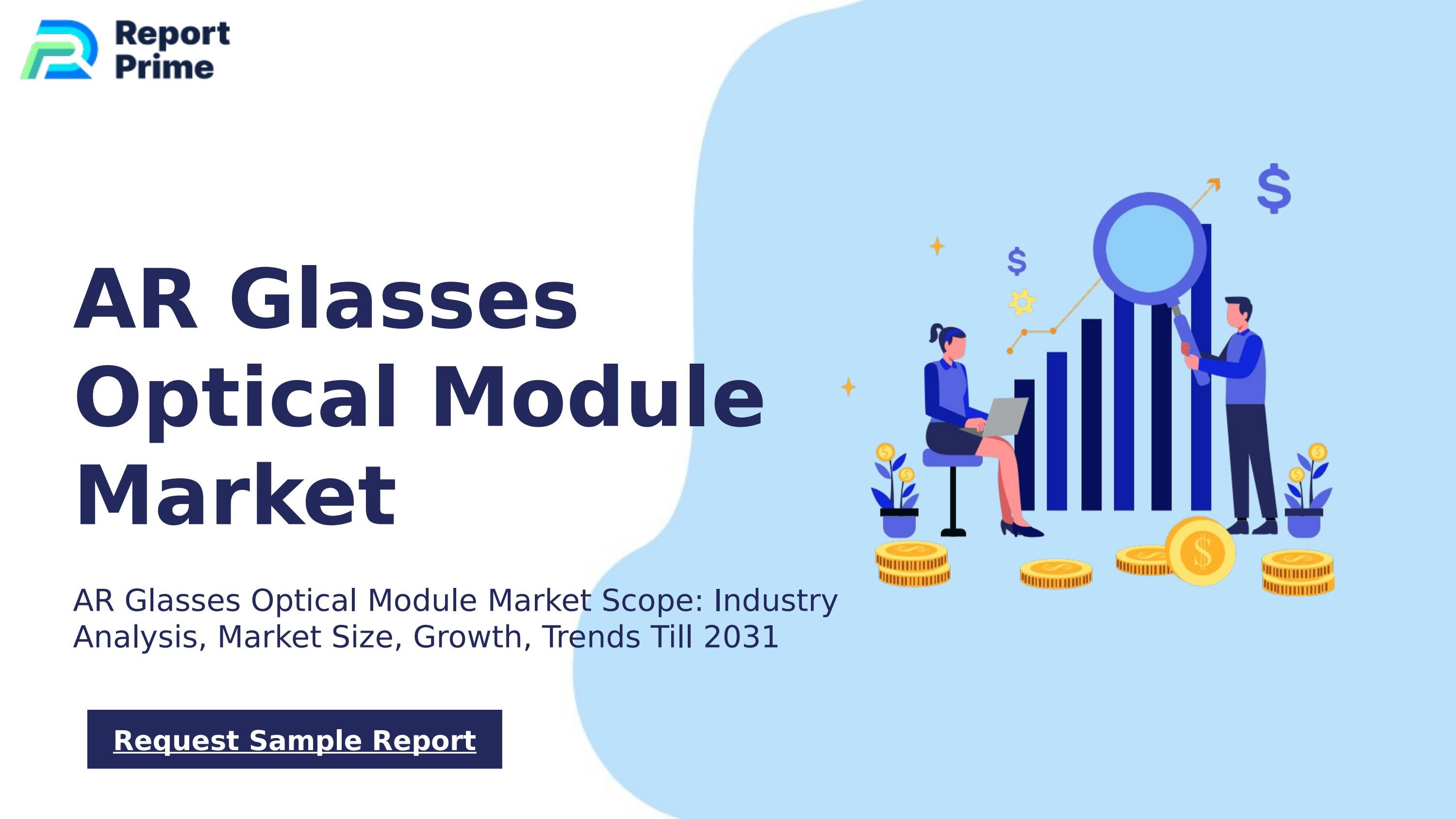 Global AR Glasses Optical Module market cagr 6.3% by ReportPrime - Issuu