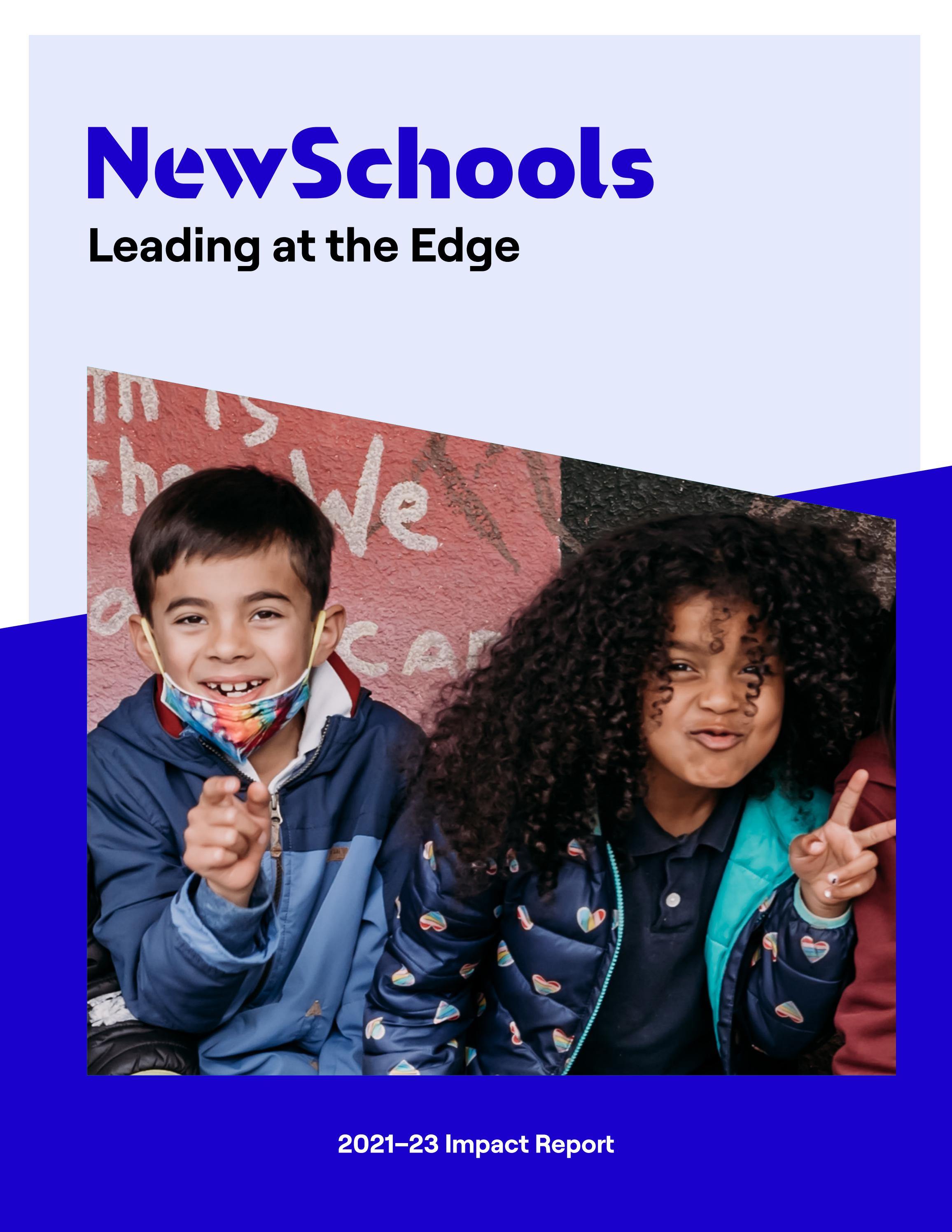 NewSchools: Leading at the Edge 2021-23 Impact Report by NewSchools - Issuu