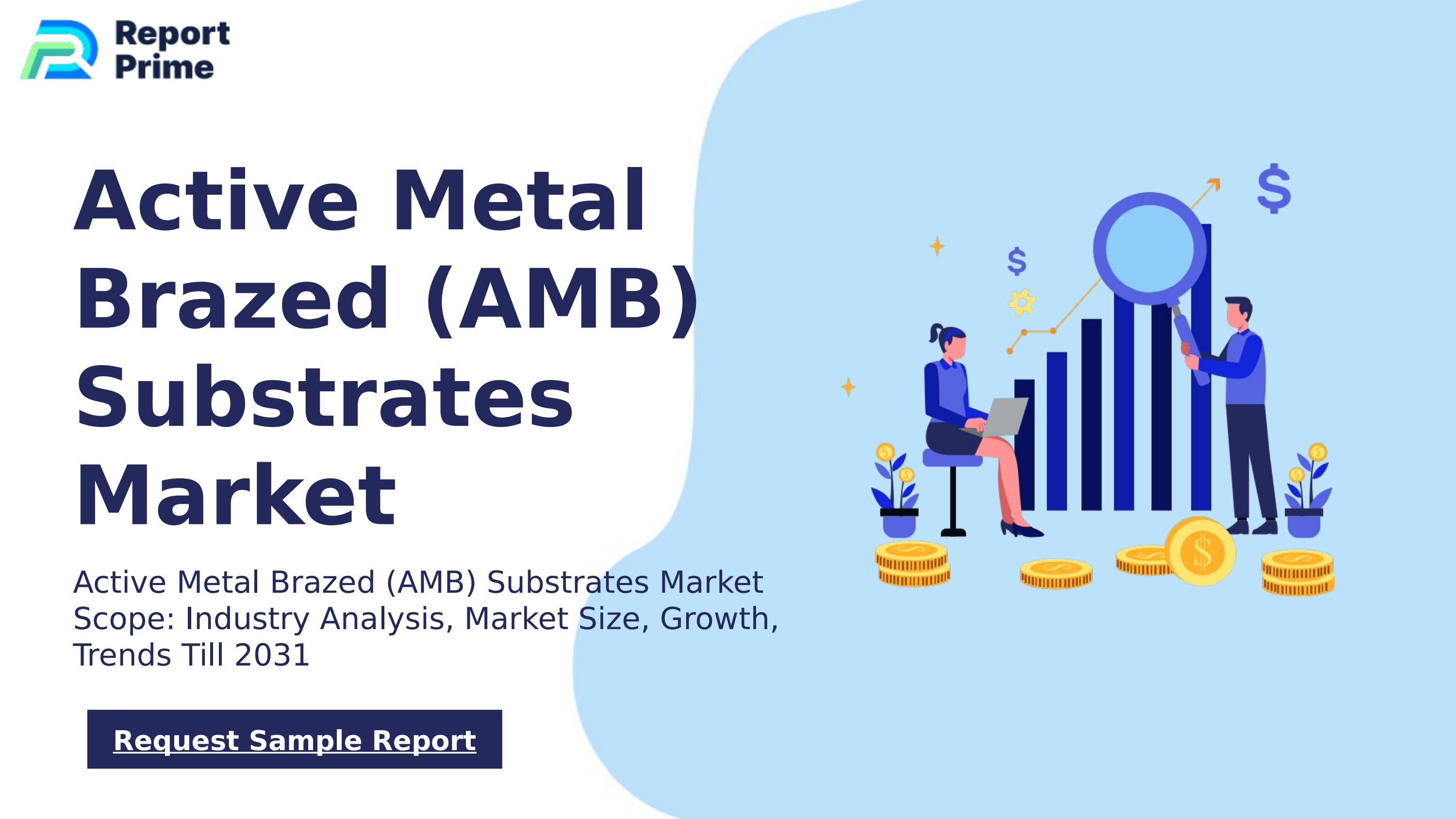 Global Active Metal Brazed (AMB) Substrates market cagr 14.1% by ...