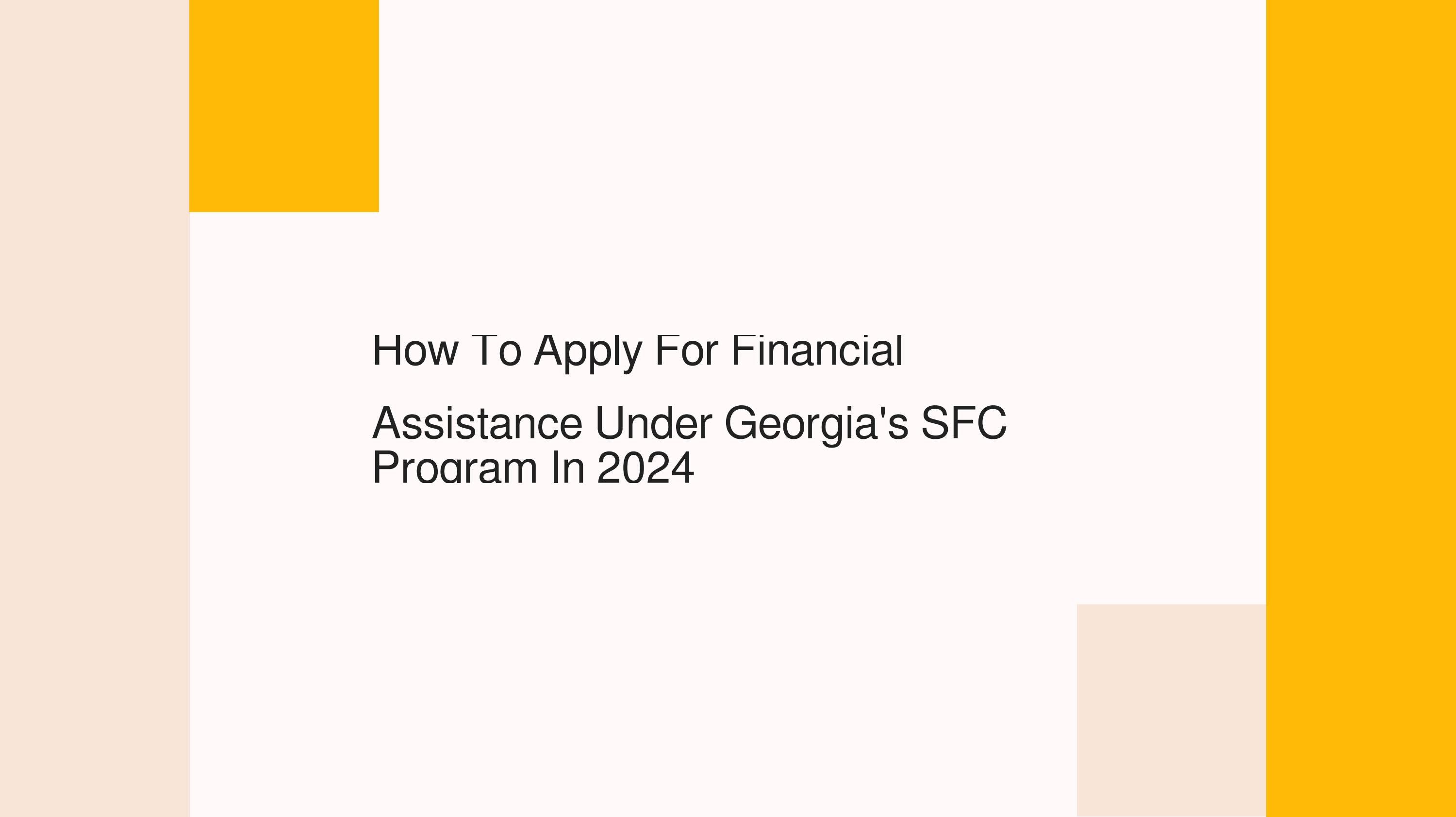 How To Apply For Financial Assistance Under Georgia's SFC Program In ...
