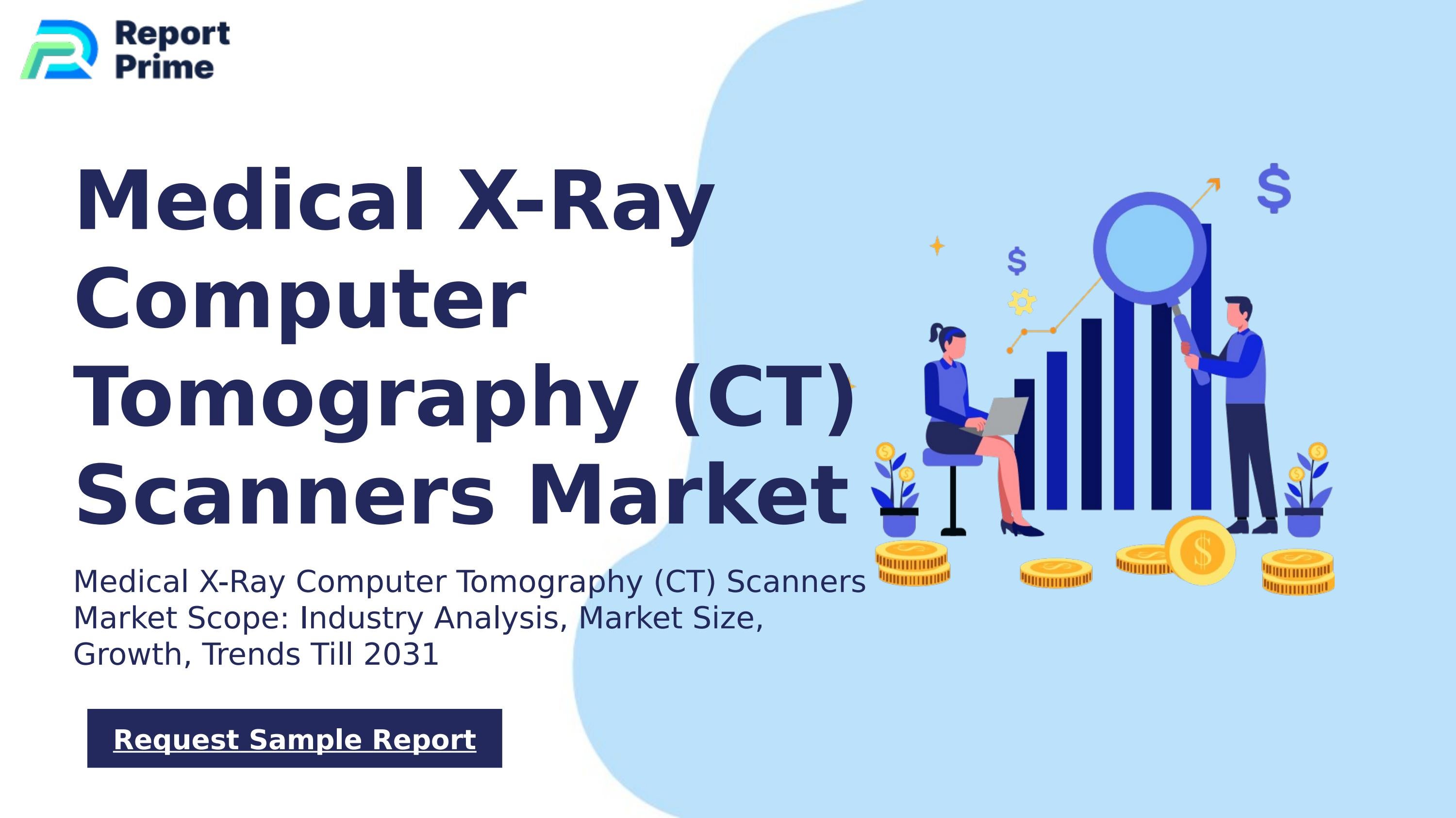 Global Medical X-Ray Computer Tomography (CT) Scanners market cagr 10.6 ...