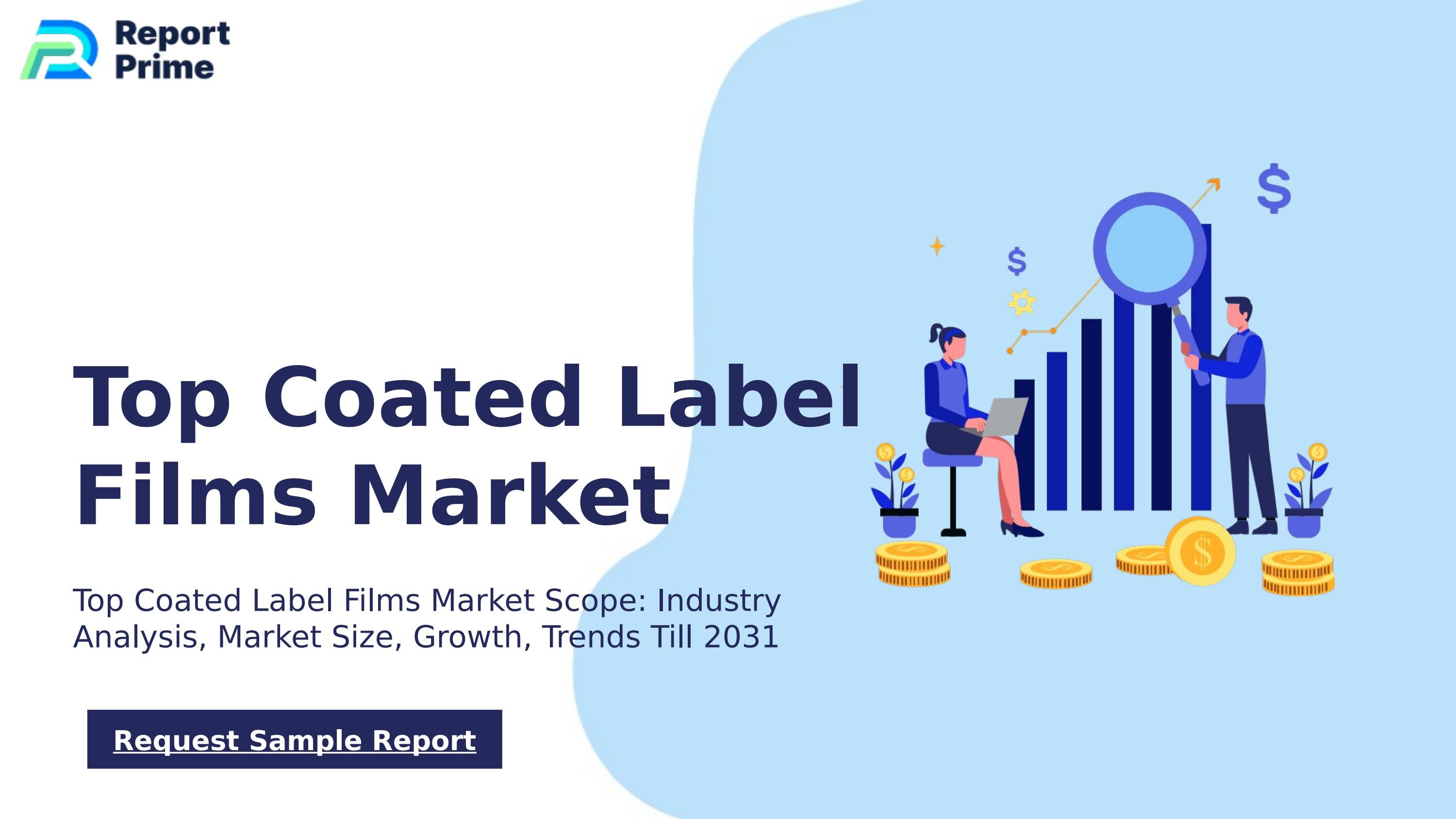 Global Top Coated Label Films market cagr 13.0% by ReportPrime - Issuu