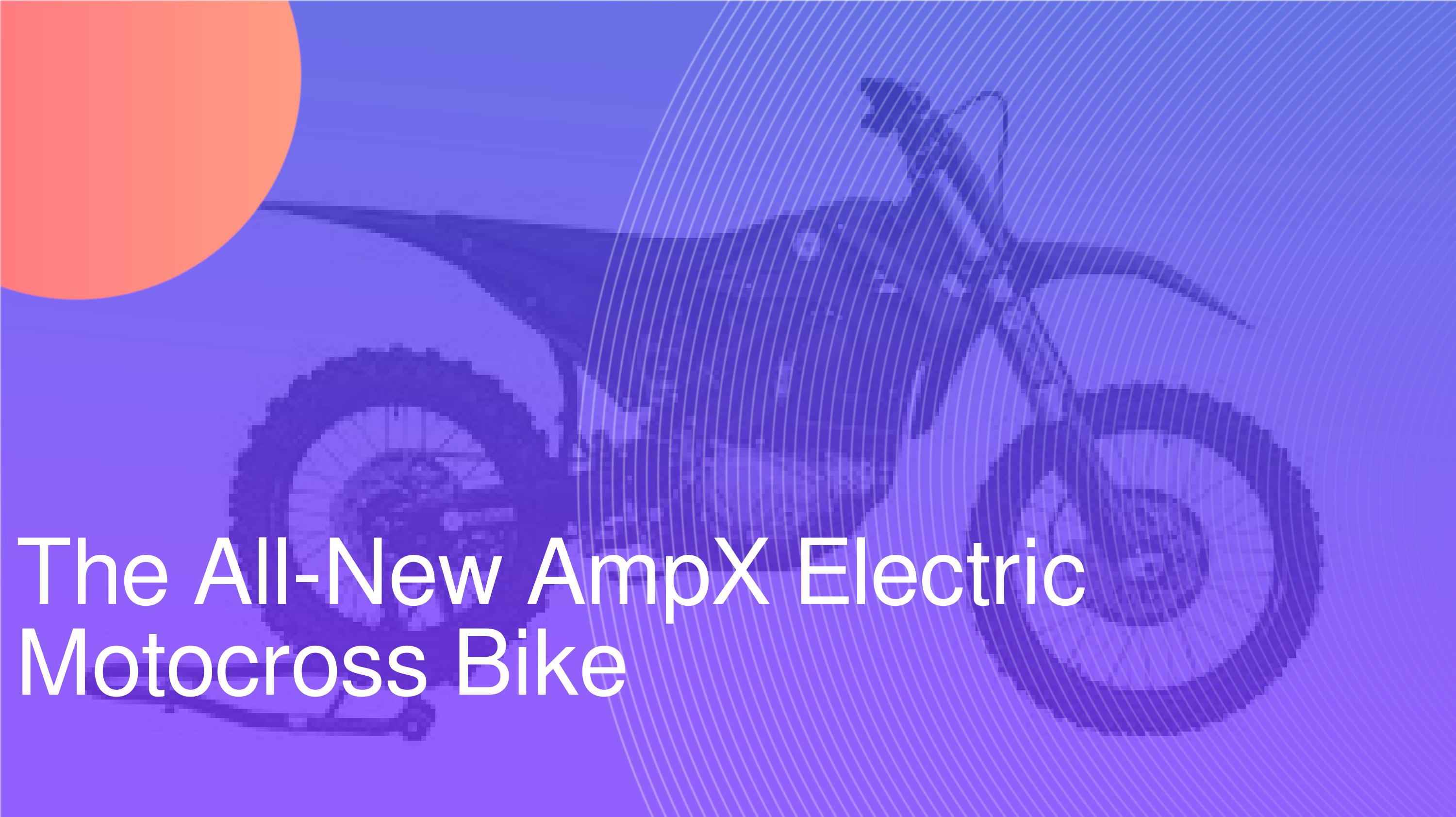 The All-New AmpX Electric Motocross Bike by gennajenkins241451 - Issuu