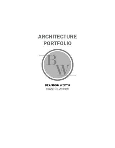 Brandon Werth Architecture Portfolio by Brandon Werth - Issuu
