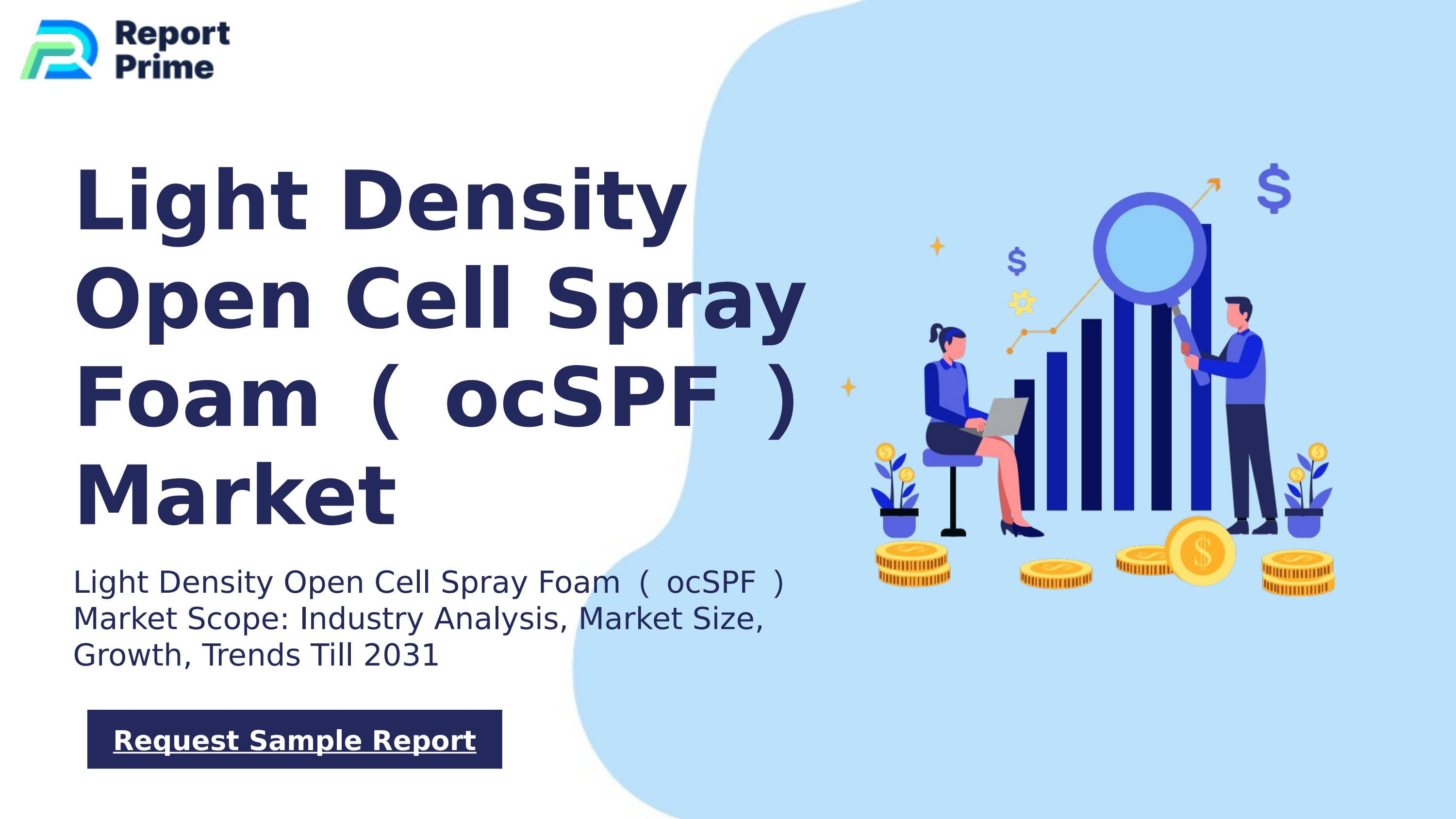 Global Light Density Open Cell Spray Foam（ocSPF） market cagr 7.7% by ReportPrime - Issuu