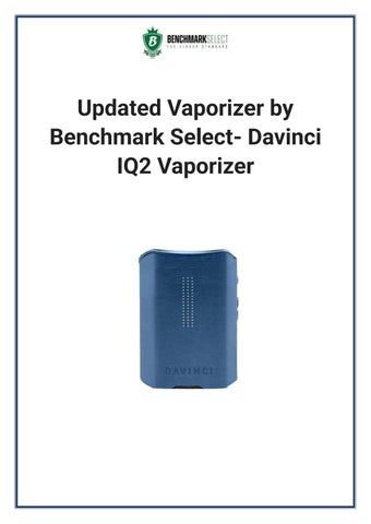 Updated Vaporizer by Benchmark Select- Davinci IQ2 Vaporizer by ...