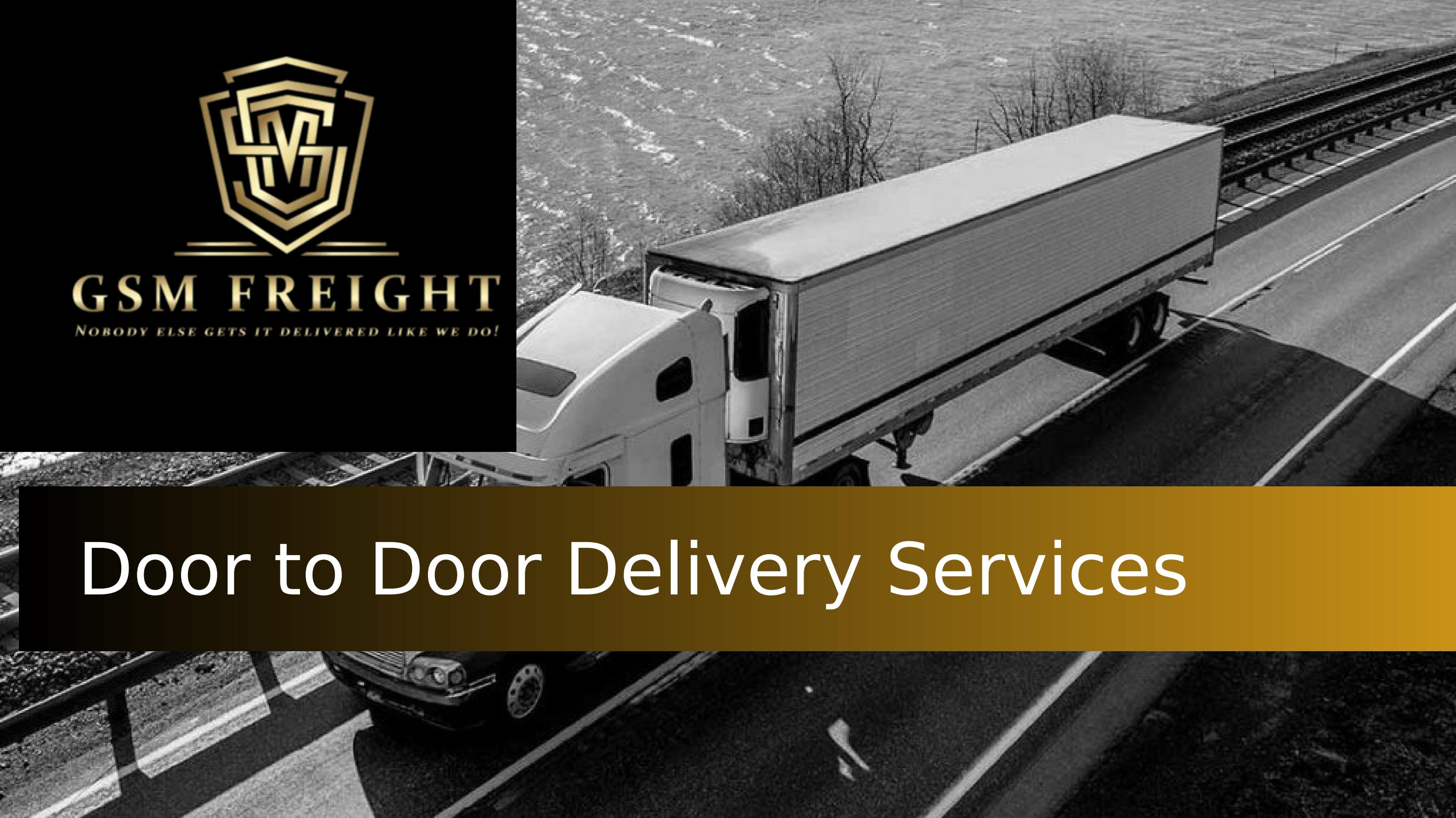 GSM Freight | Door-to-Door Delivery Services by GSM Freight - Issuu