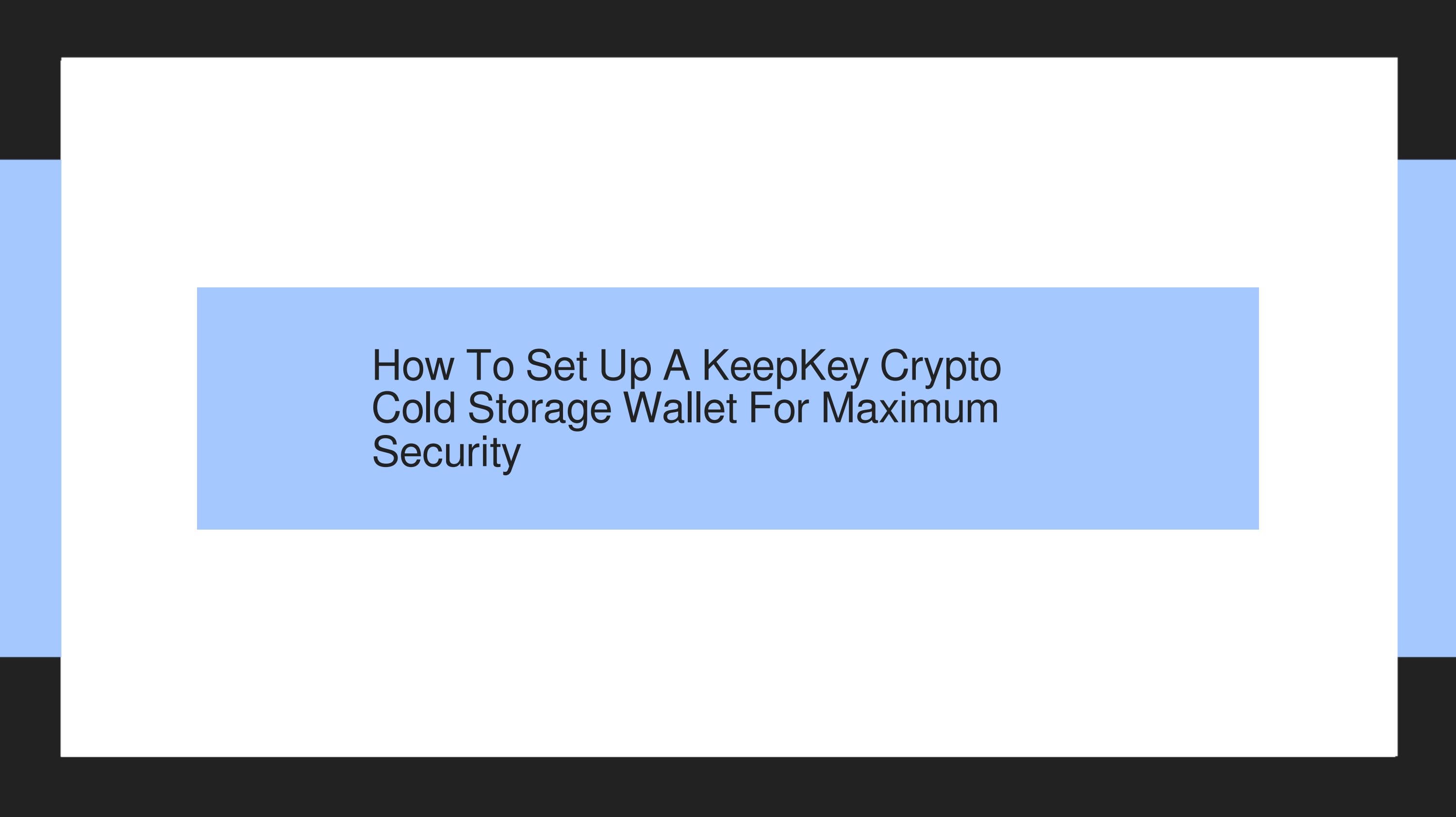 How To Set Up A KeepKey Crypto Cold Storage Wallet For Maximum Security ...