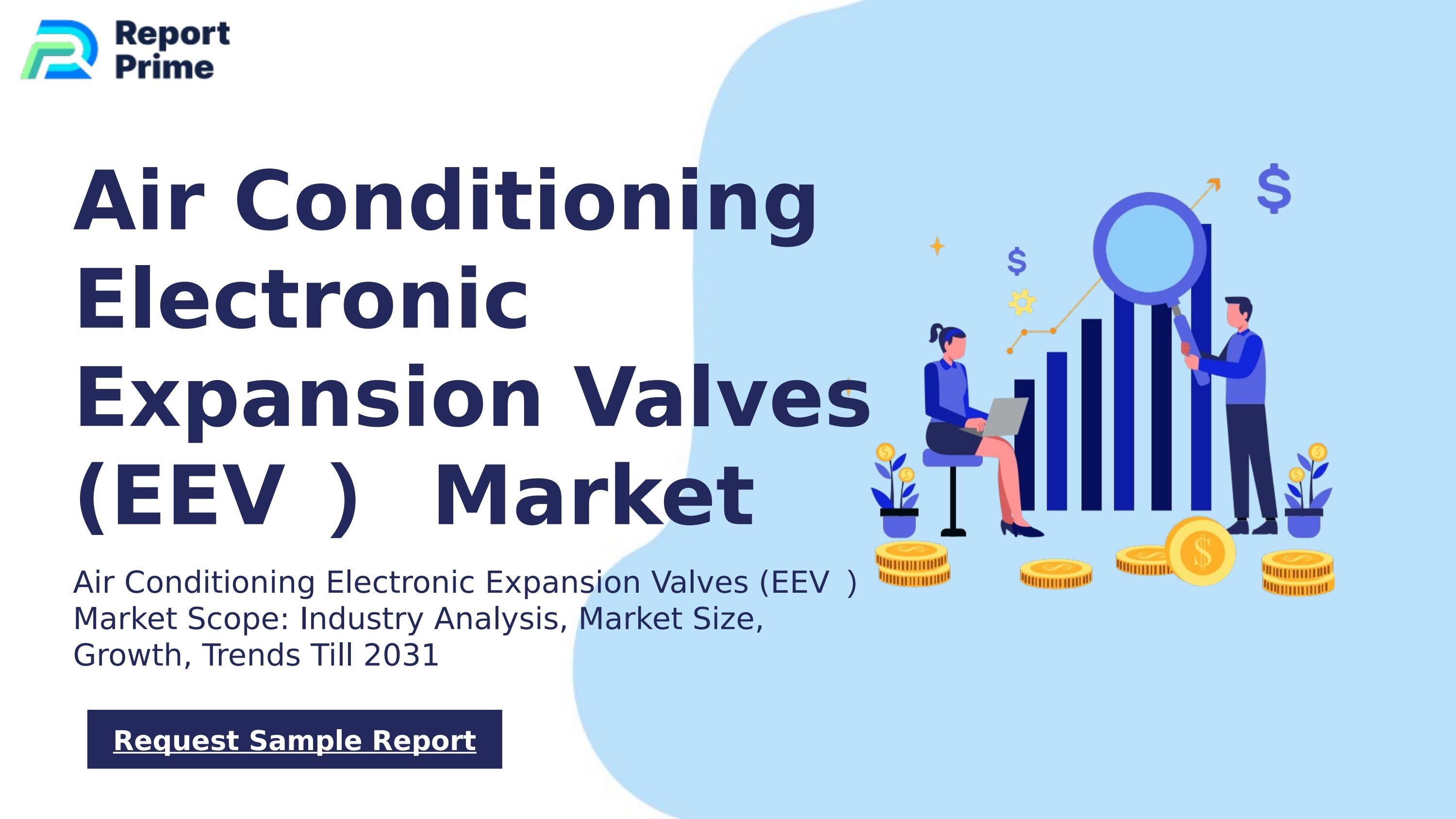 Global Air Conditioning Electronic Expansion Valves (EEV） market cagr ...