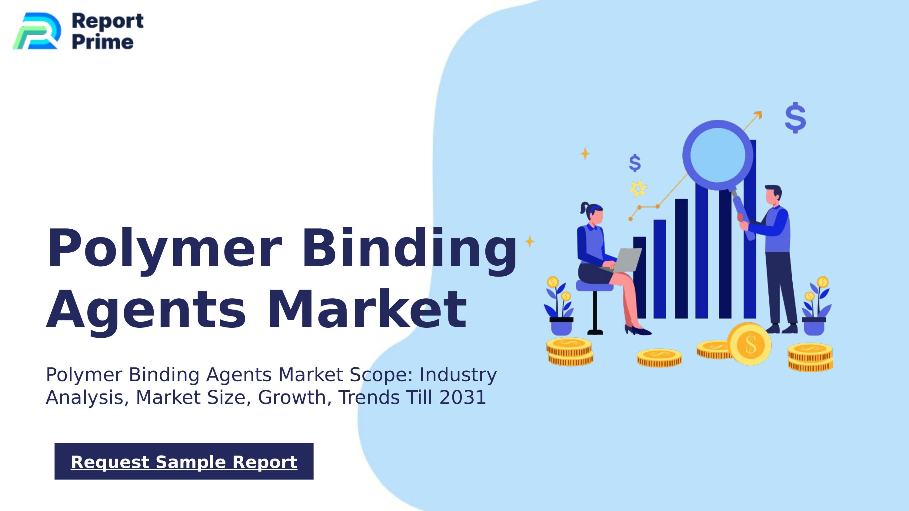 Global Polymer Binding Agents market cagr 7.3% by ReportPrime - Issuu