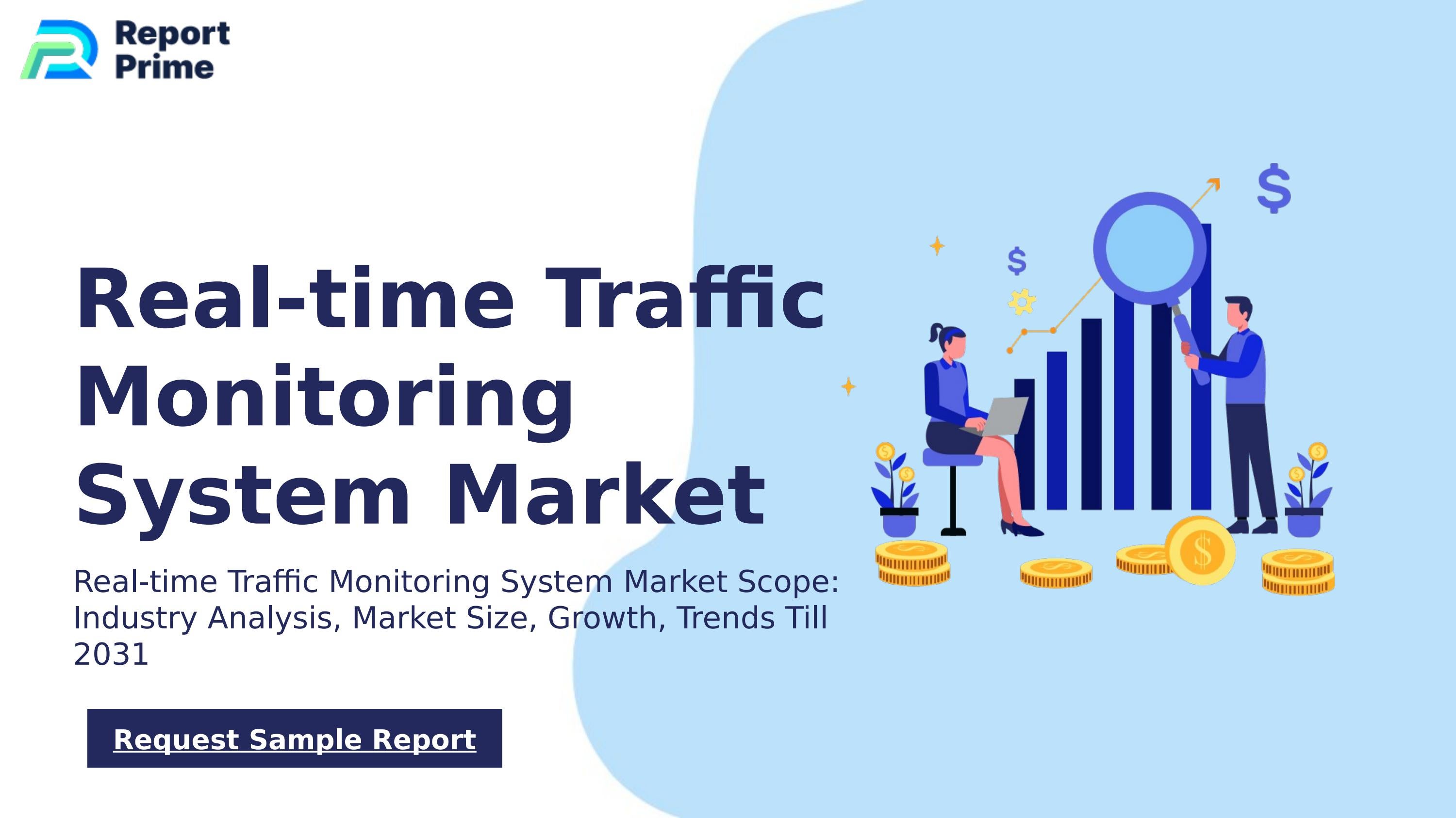 Global Real-time Traffic Monitoring System market cagr 10.6% by ReportPrime - Issuu