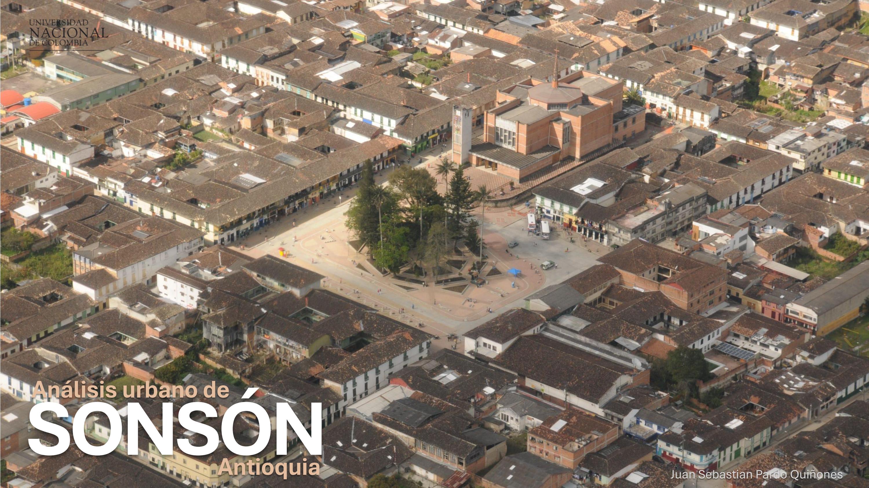 SONSÓN, ANTIOQUIA. Análisis Urbano, Universidad Nacional de Colombia ...