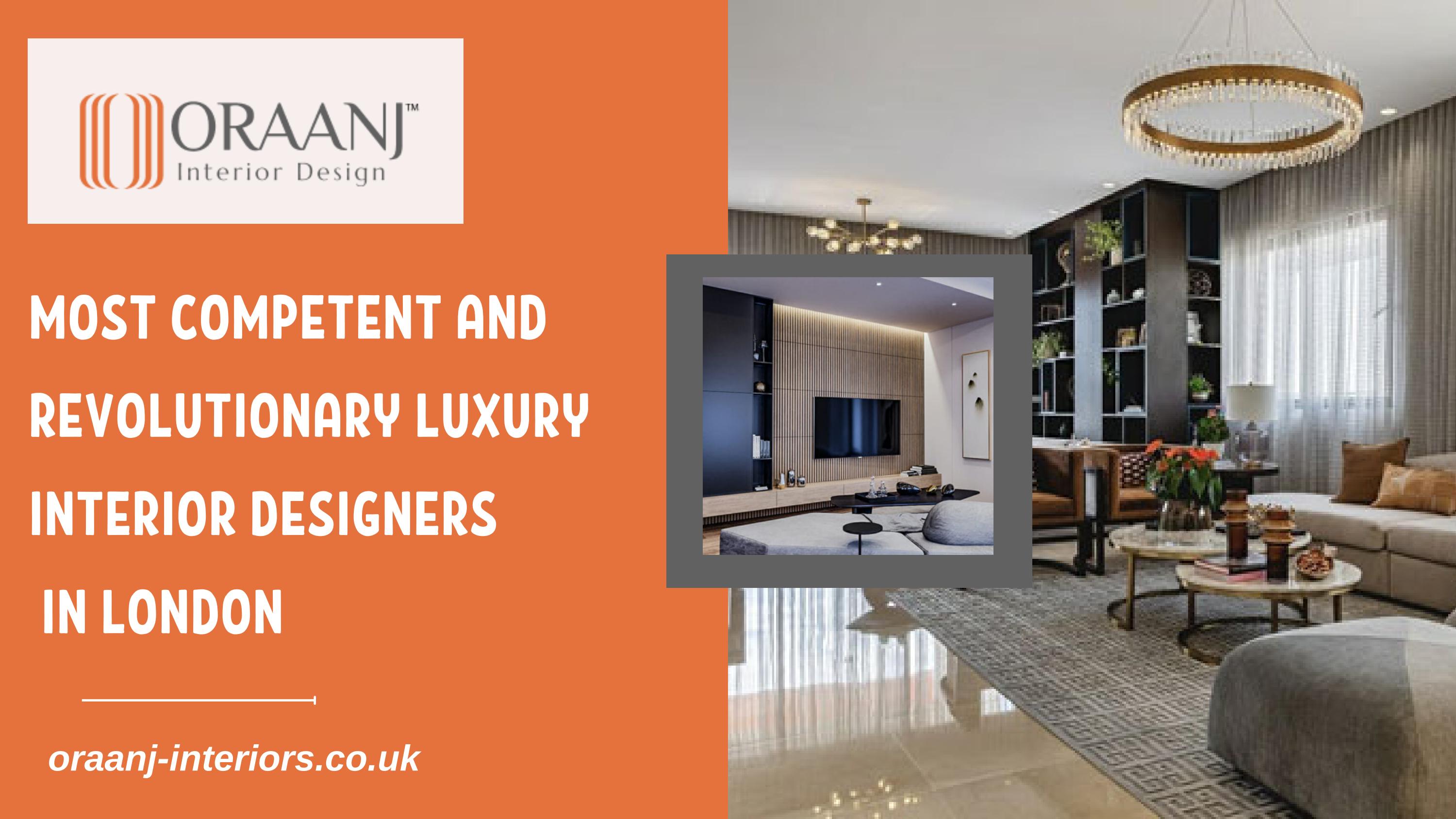 Most Competent and Revolutionary Luxury Interior Designers in London by ...