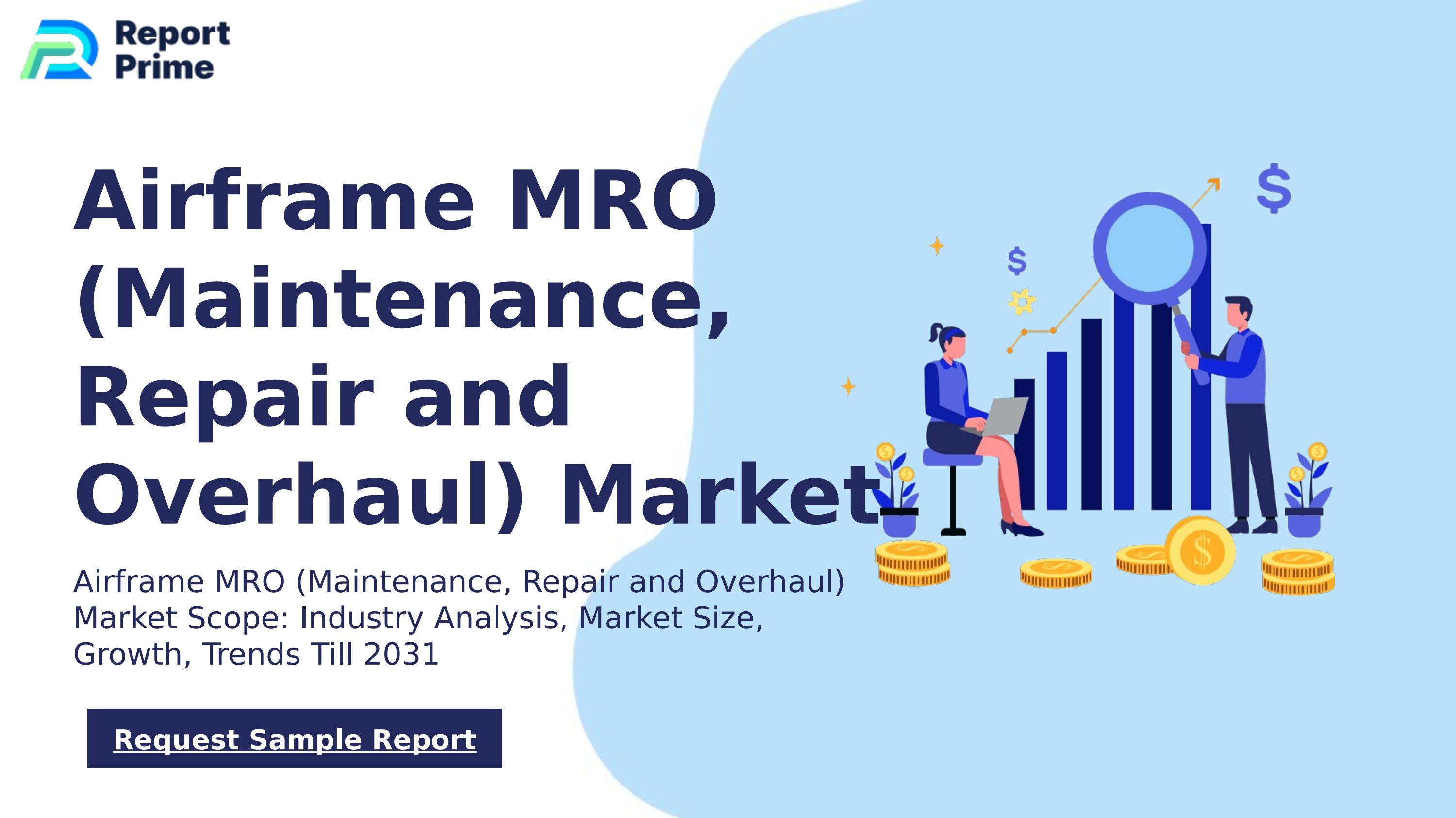 Global Airframe MRO (Maintenance, Repair and Overhaul) market cagr 7.2% ...