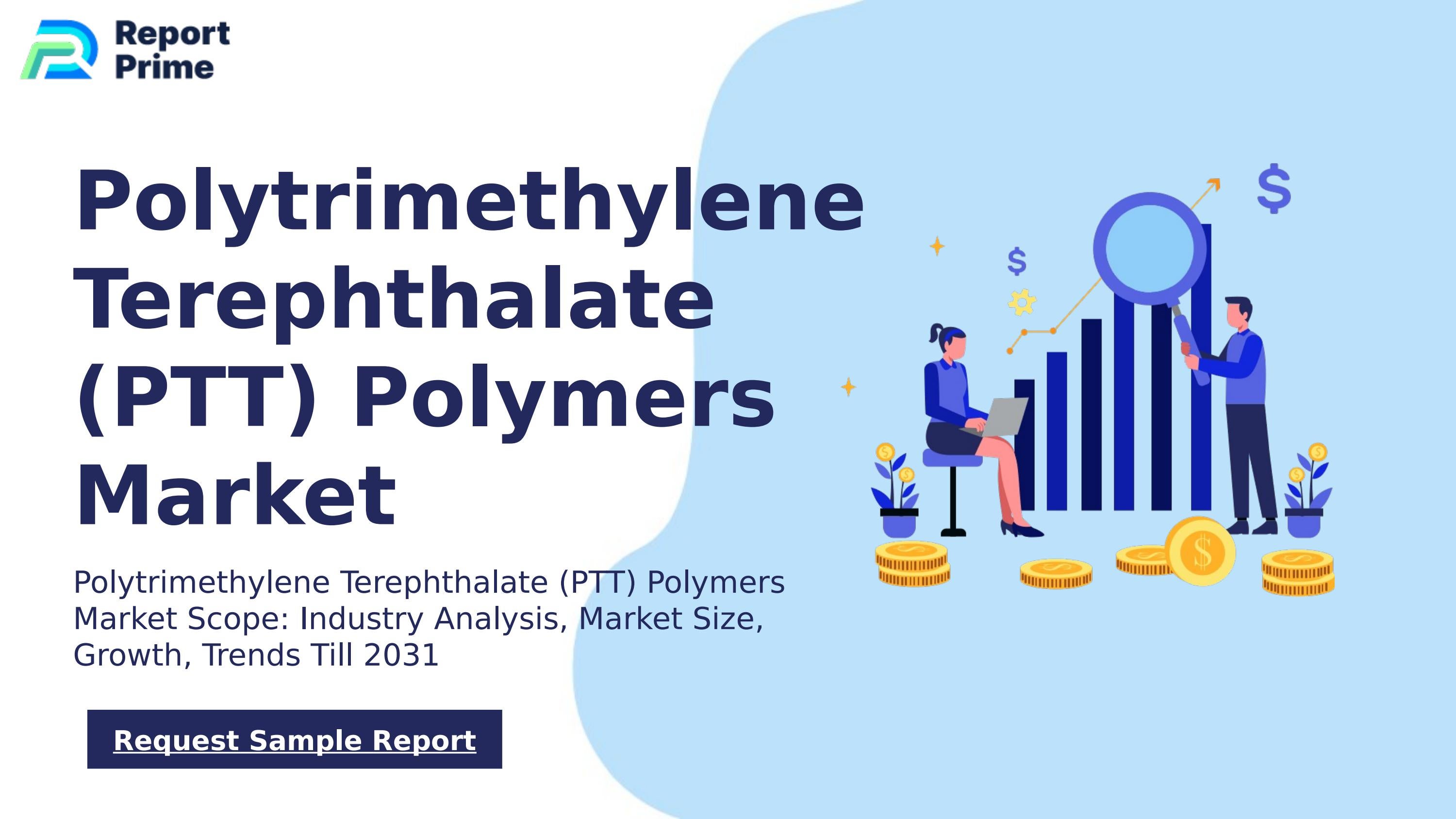 Global Polytrimethylene Terephthalate (PTT) Polymers market cagr 14.3% ...
