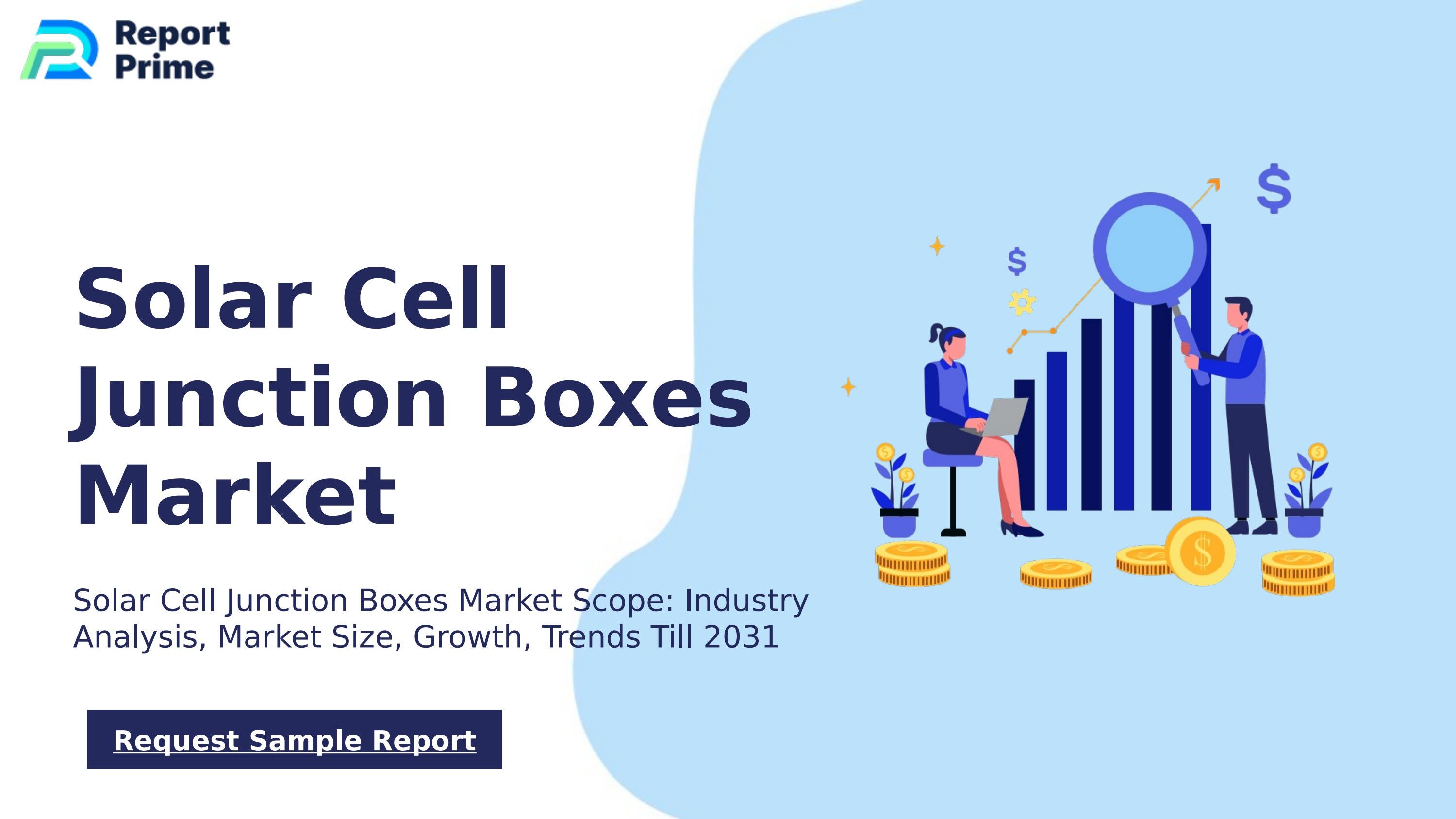Global Solar Cell Junction Boxes market cagr 6.0% by ReportPrime - Issuu