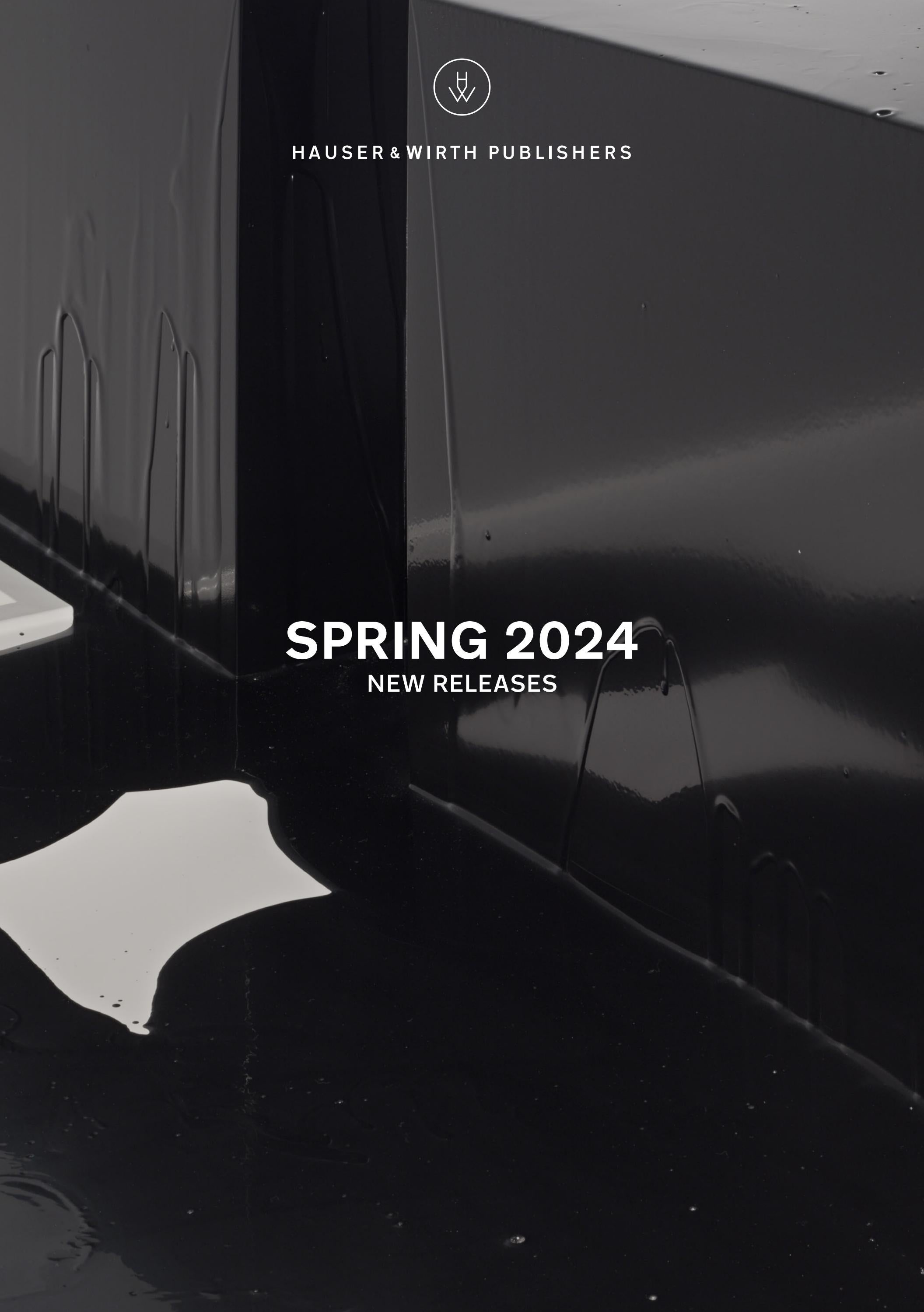 Hauser & Wirth Publishers: Spring 24 New Releases by Hauser & Wirth Publishers - Issuu